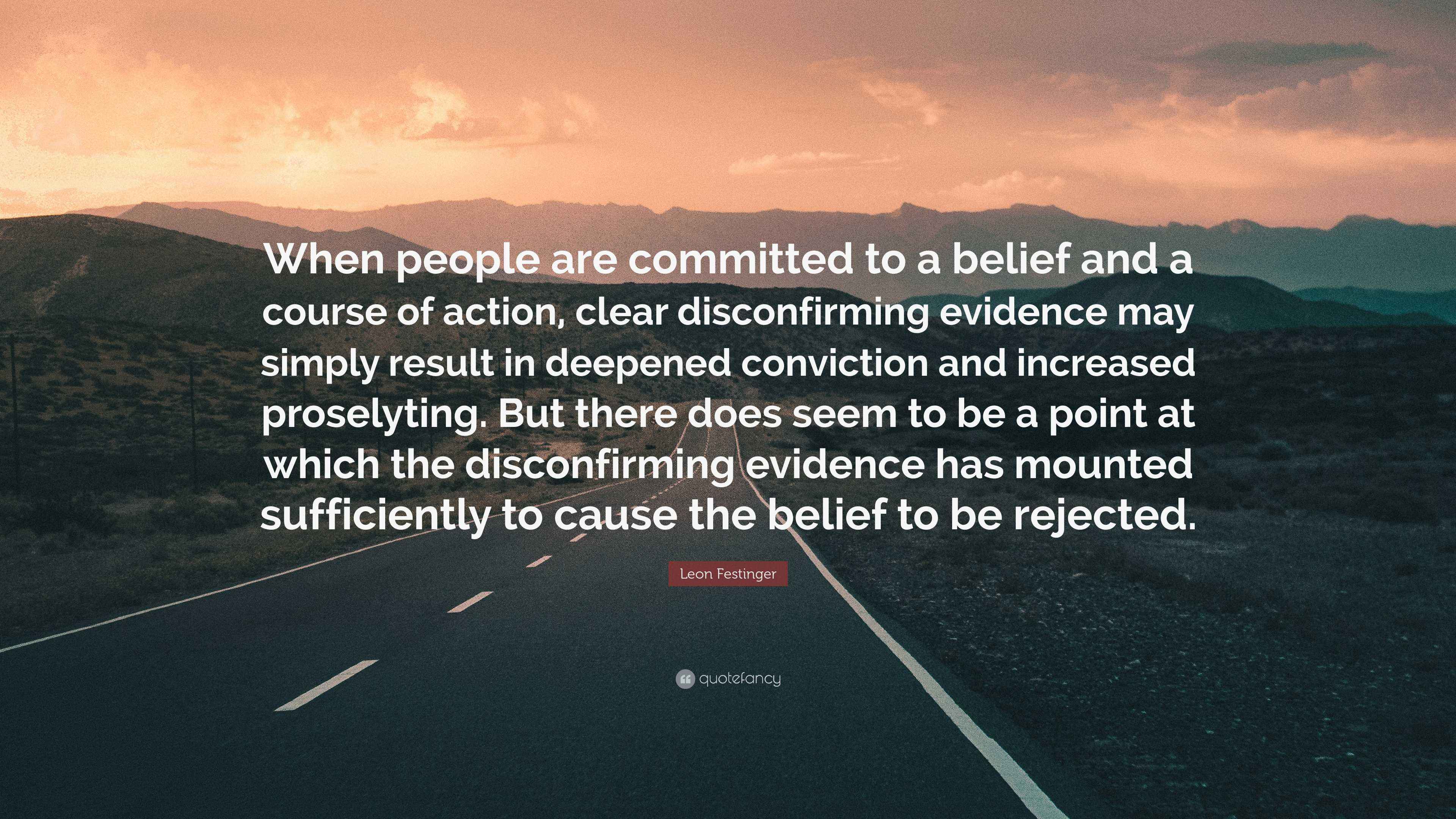 Leon Festinger Quote: “When people are committed to a belief and a ...