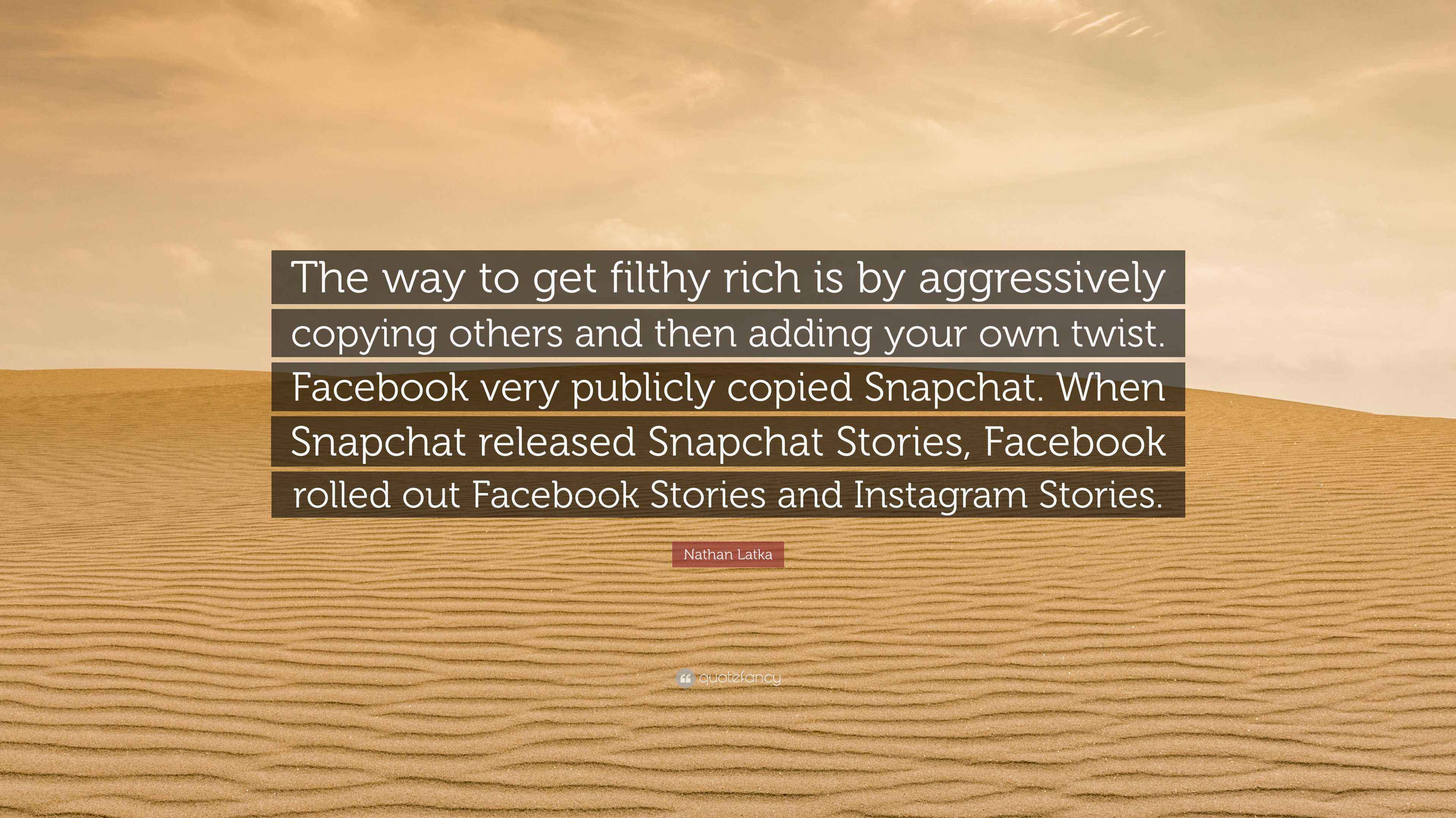 Nathan Latka Quote: “The way to get filthy rich is by aggressively ...