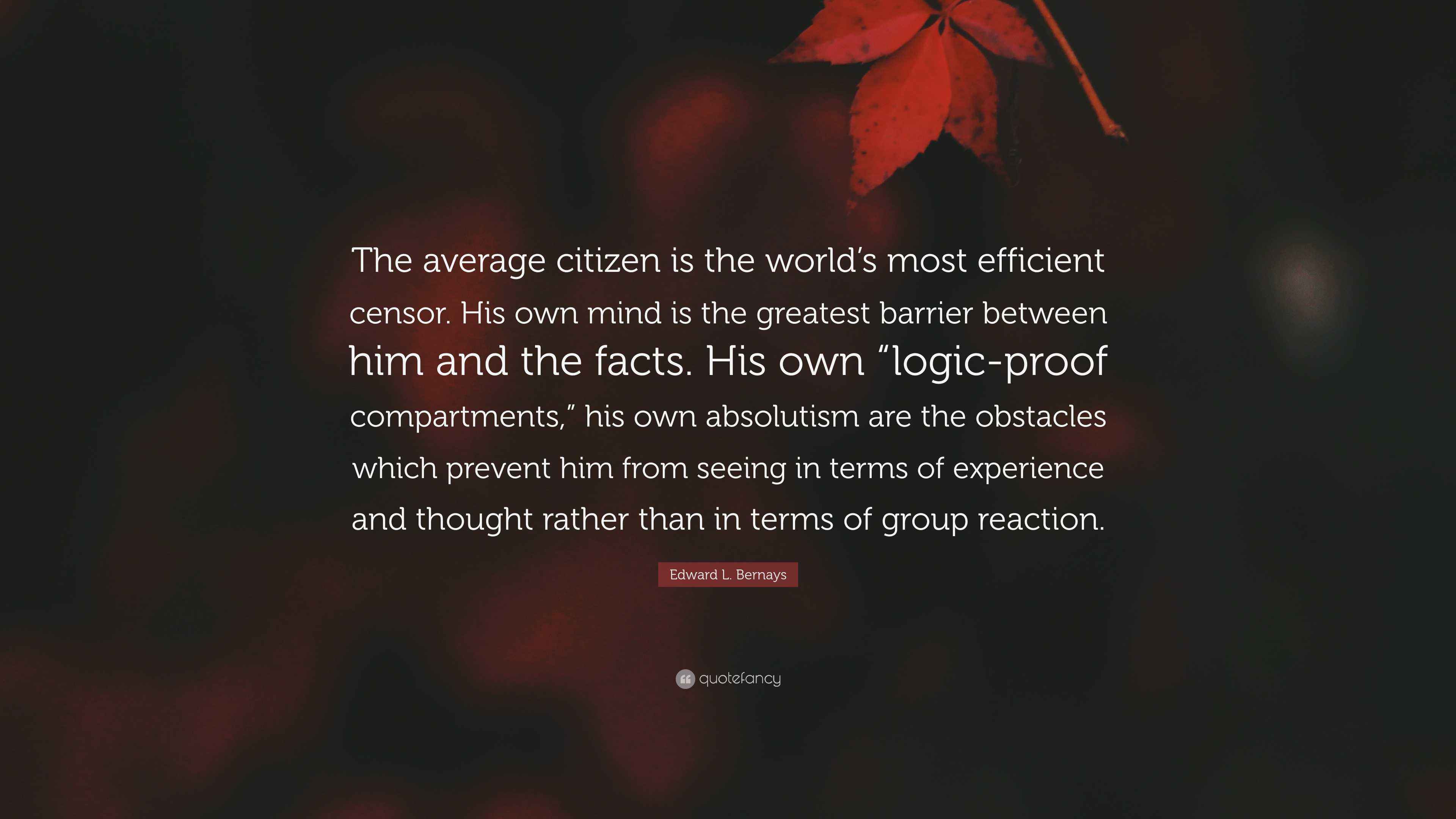 Edward L. Bernays Quote: “The average citizen is the world’s most ...