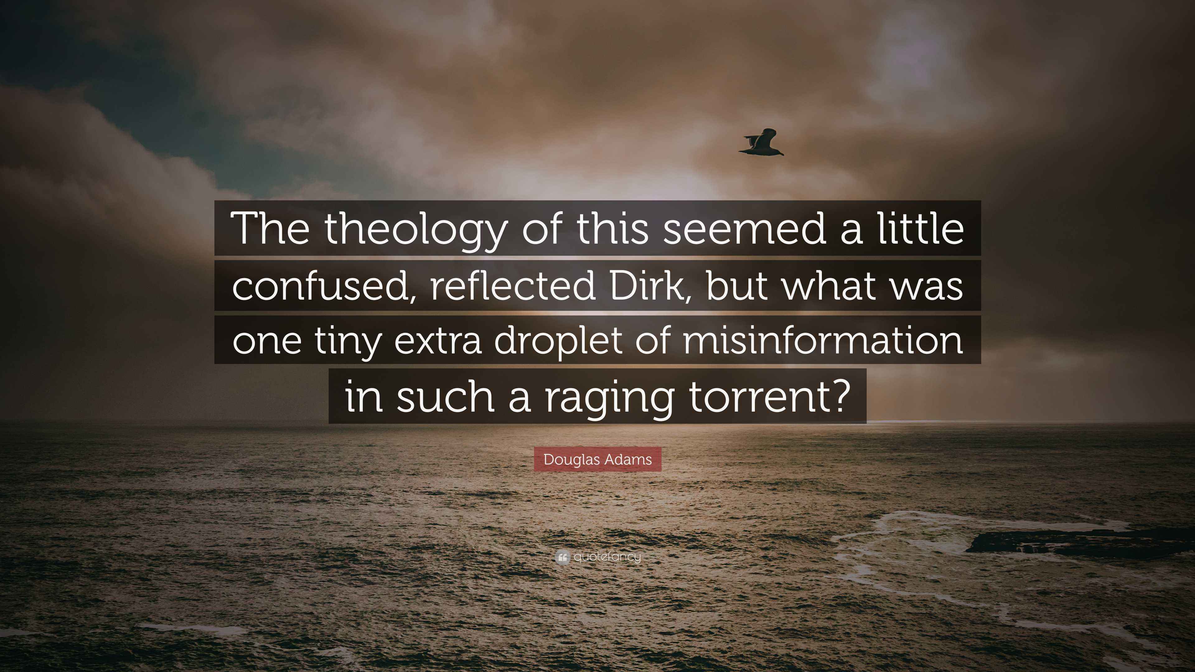 Douglas Adams Quote: “The theology of this seemed a little confused ...