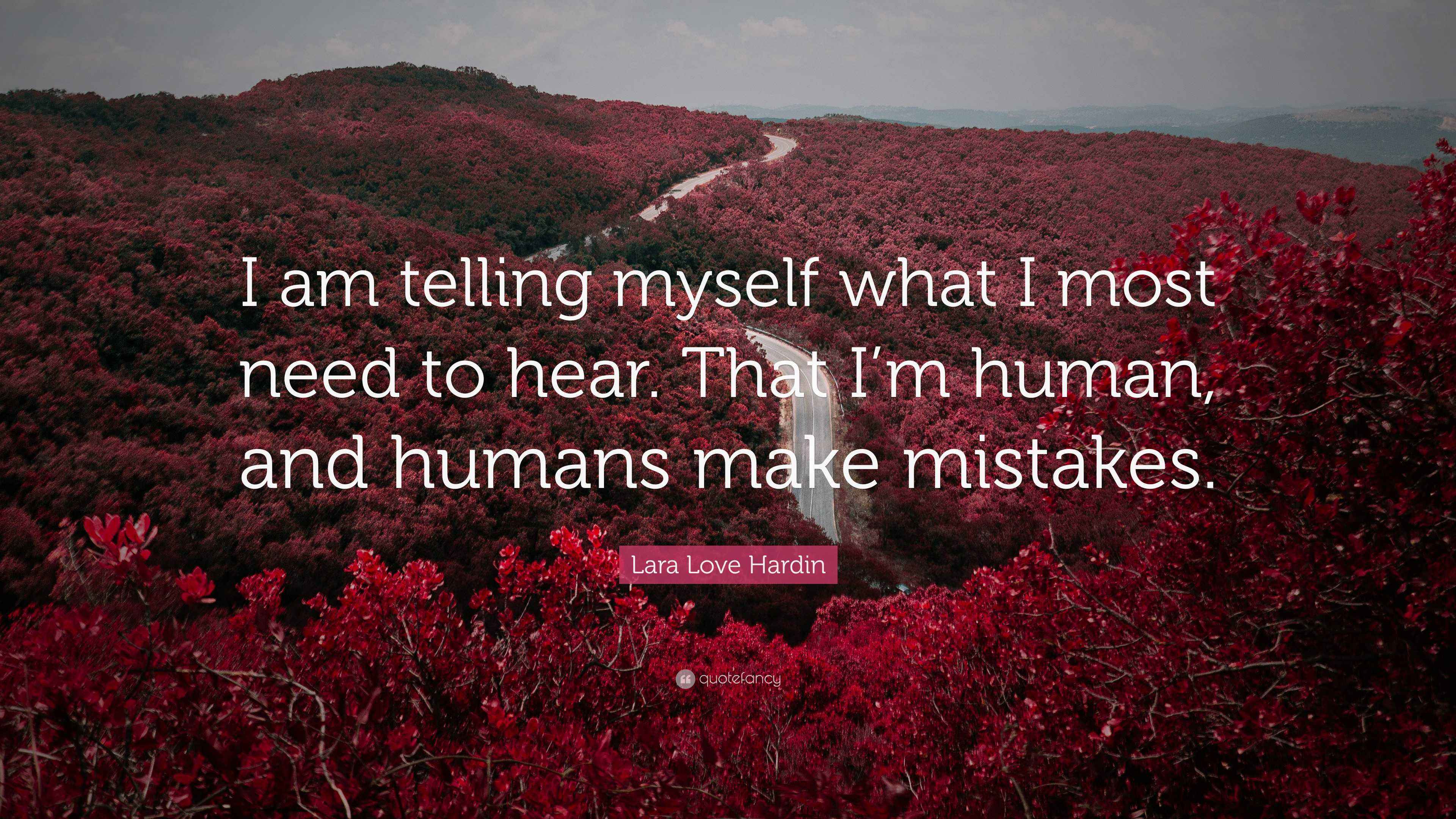 Lara Love Hardin Quote: “I am telling myself what I most need to hear ...