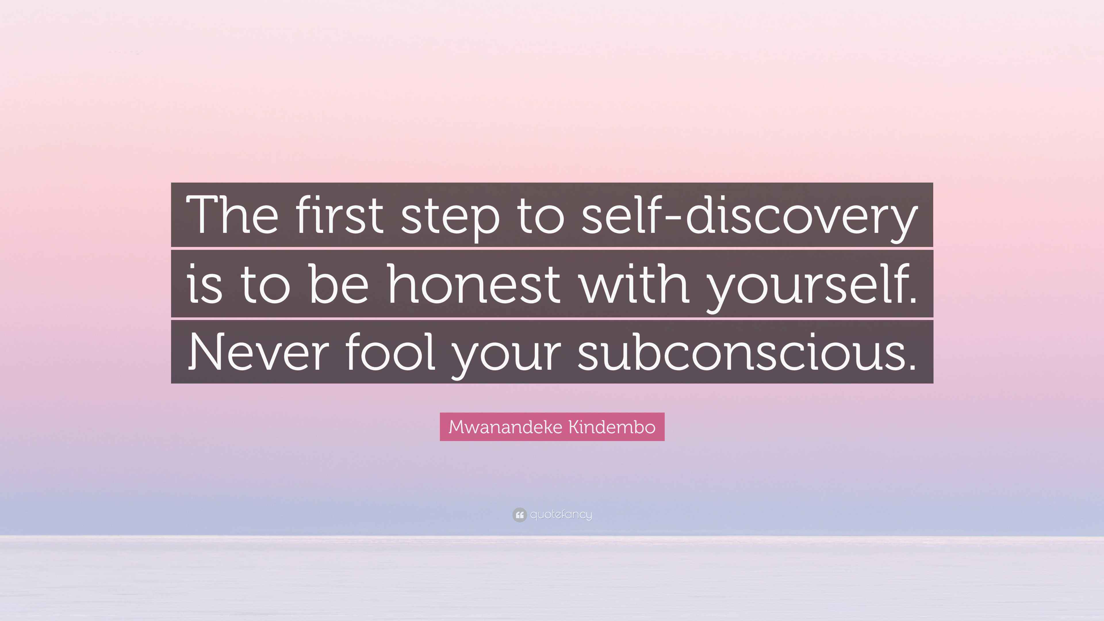 Mwanandeke Kindembo Quote: “The first step to self-discovery is to be ...