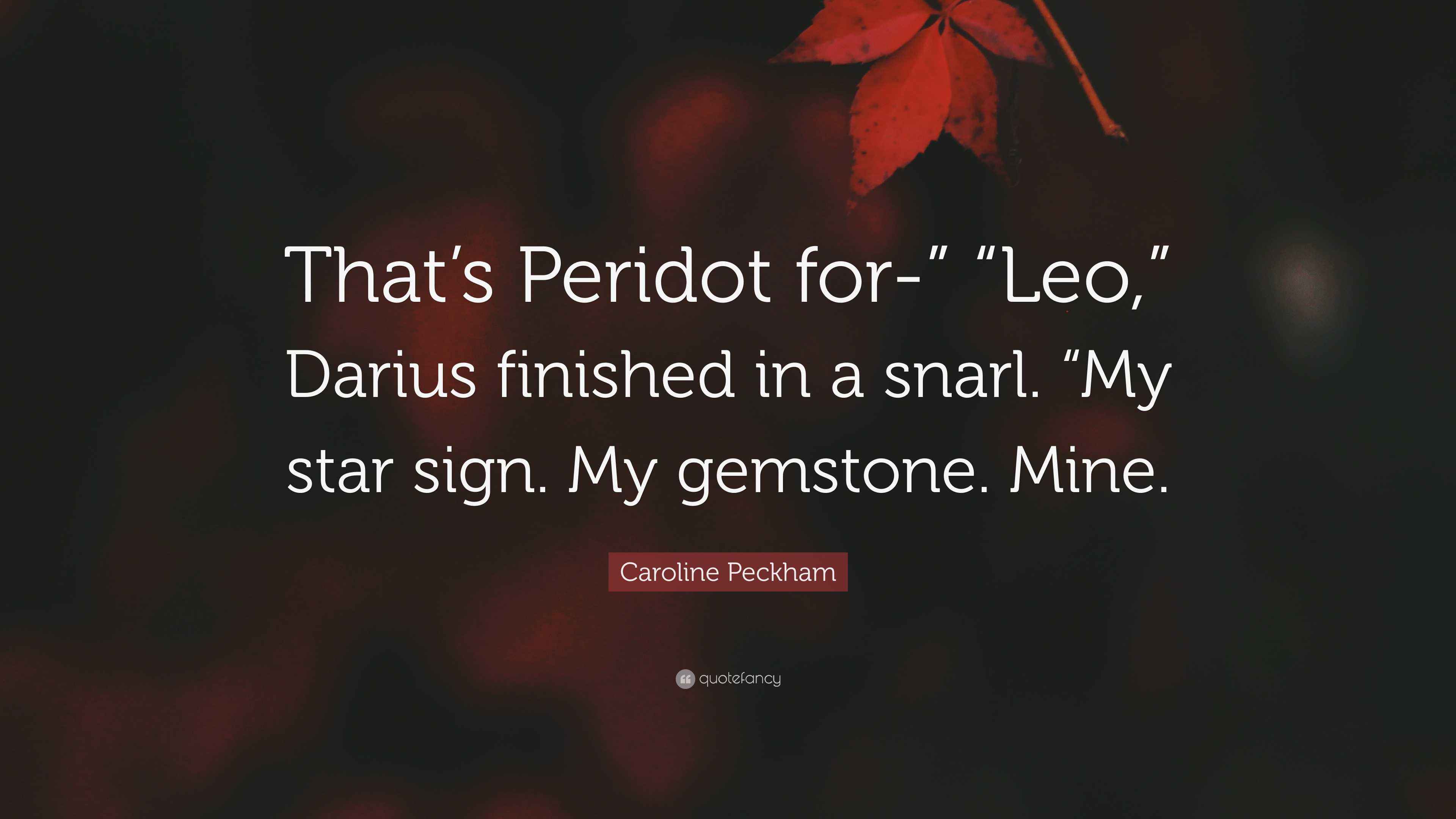 Caroline Peckham Quote: “That’s Peridot for-” “Leo,” Darius finished in ...