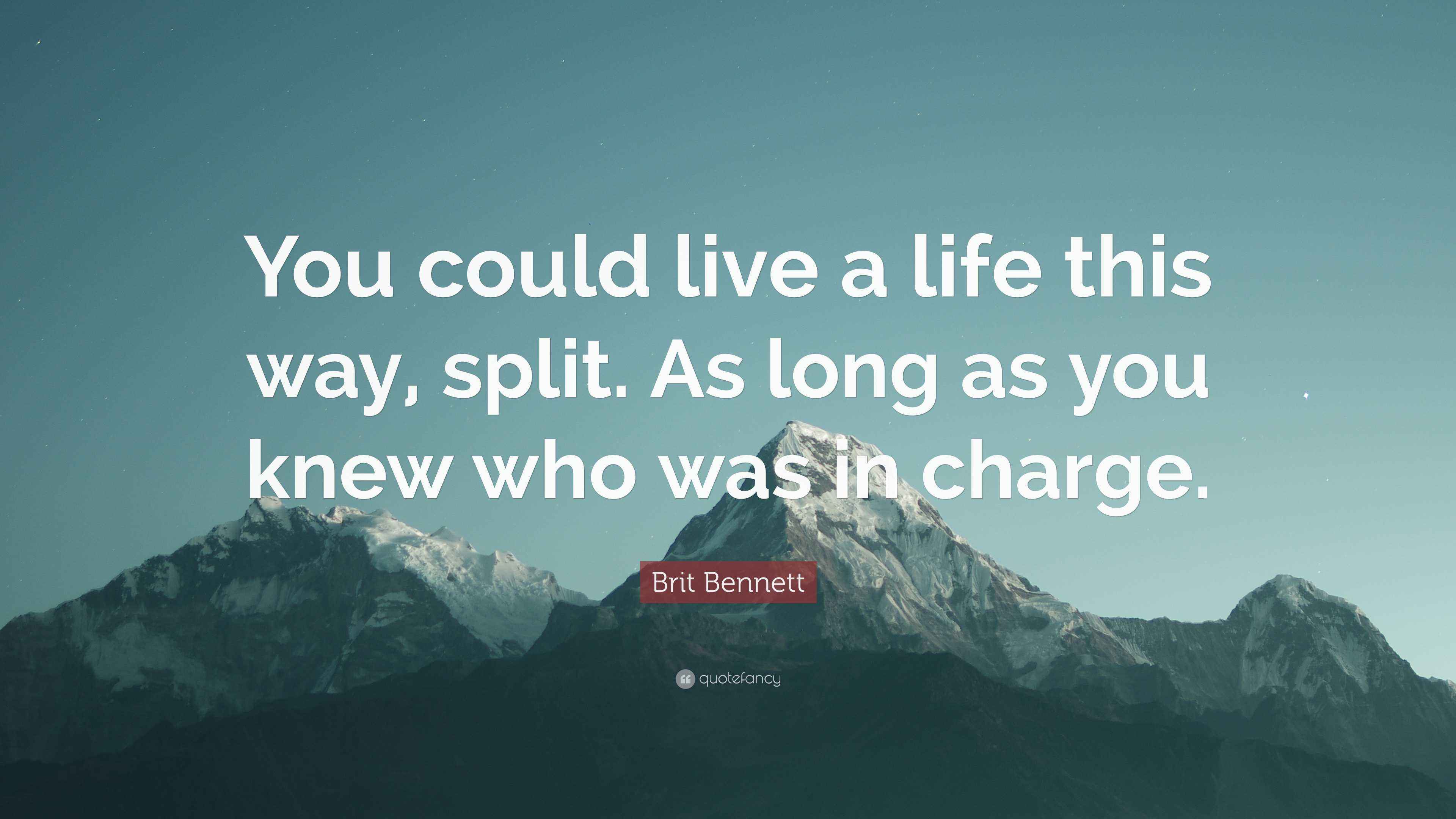 Brit Bennett Quote: “You could live a life this way, split. As long as ...