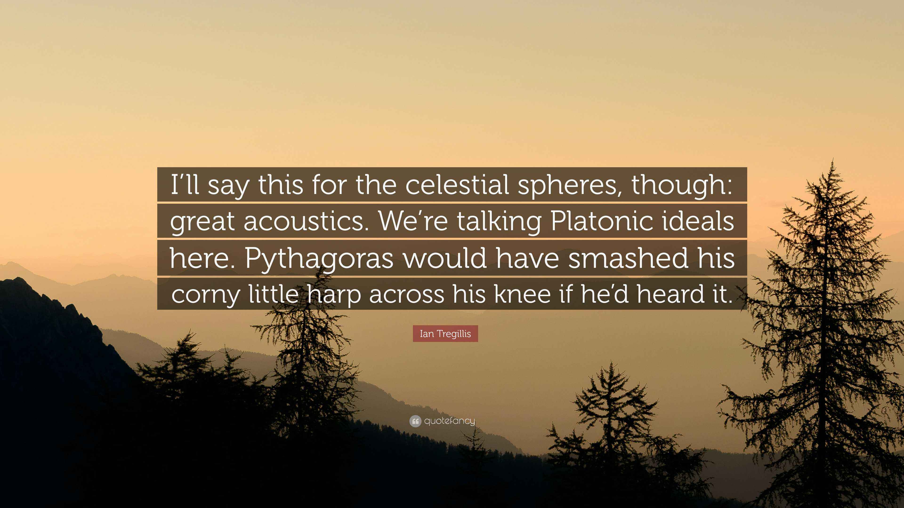 Ian Tregillis Quote: “I’ll say this for the celestial spheres, though ...