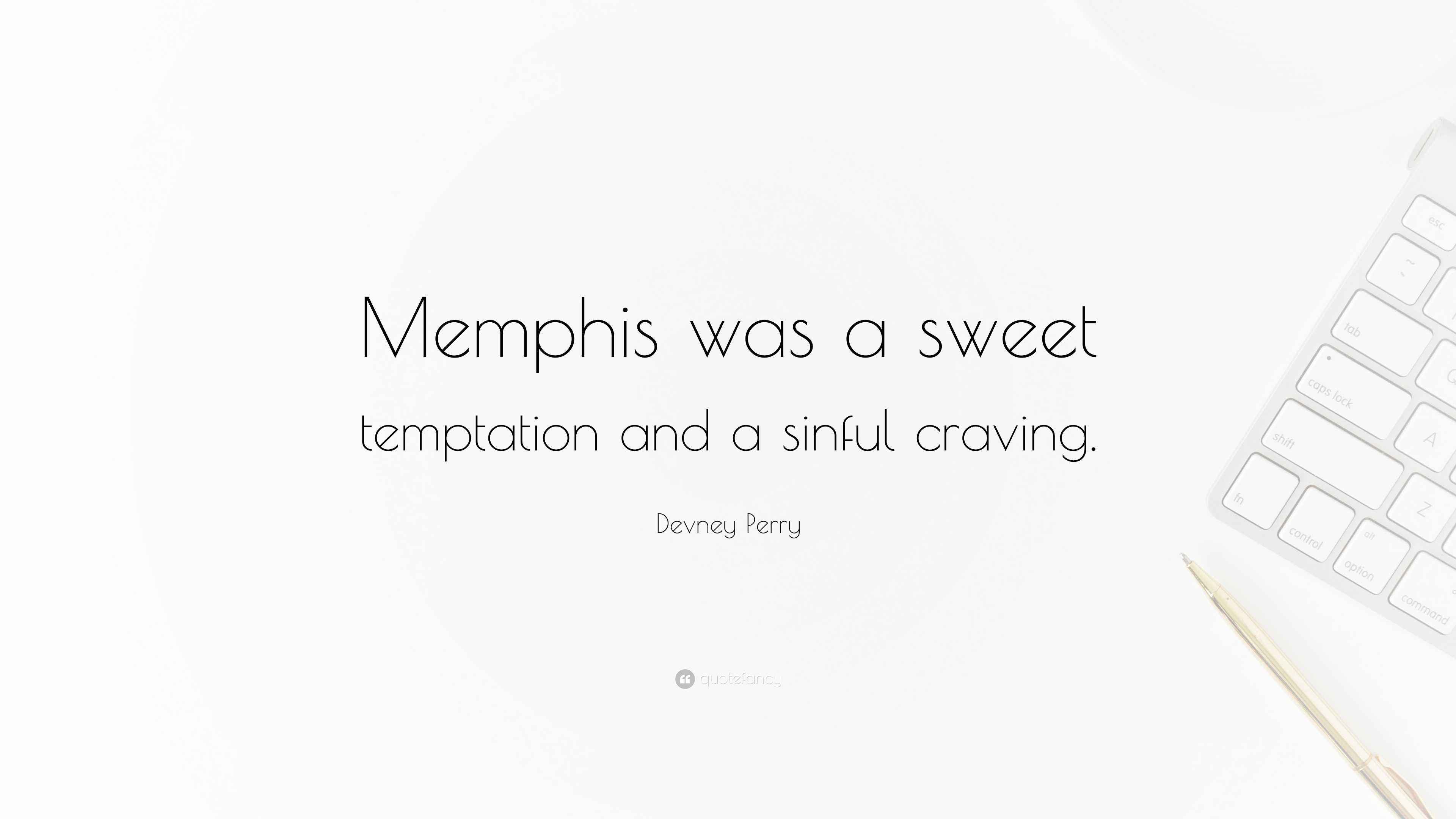 Devney Perry Quote: “Memphis was a sweet temptation and a sinful craving.”