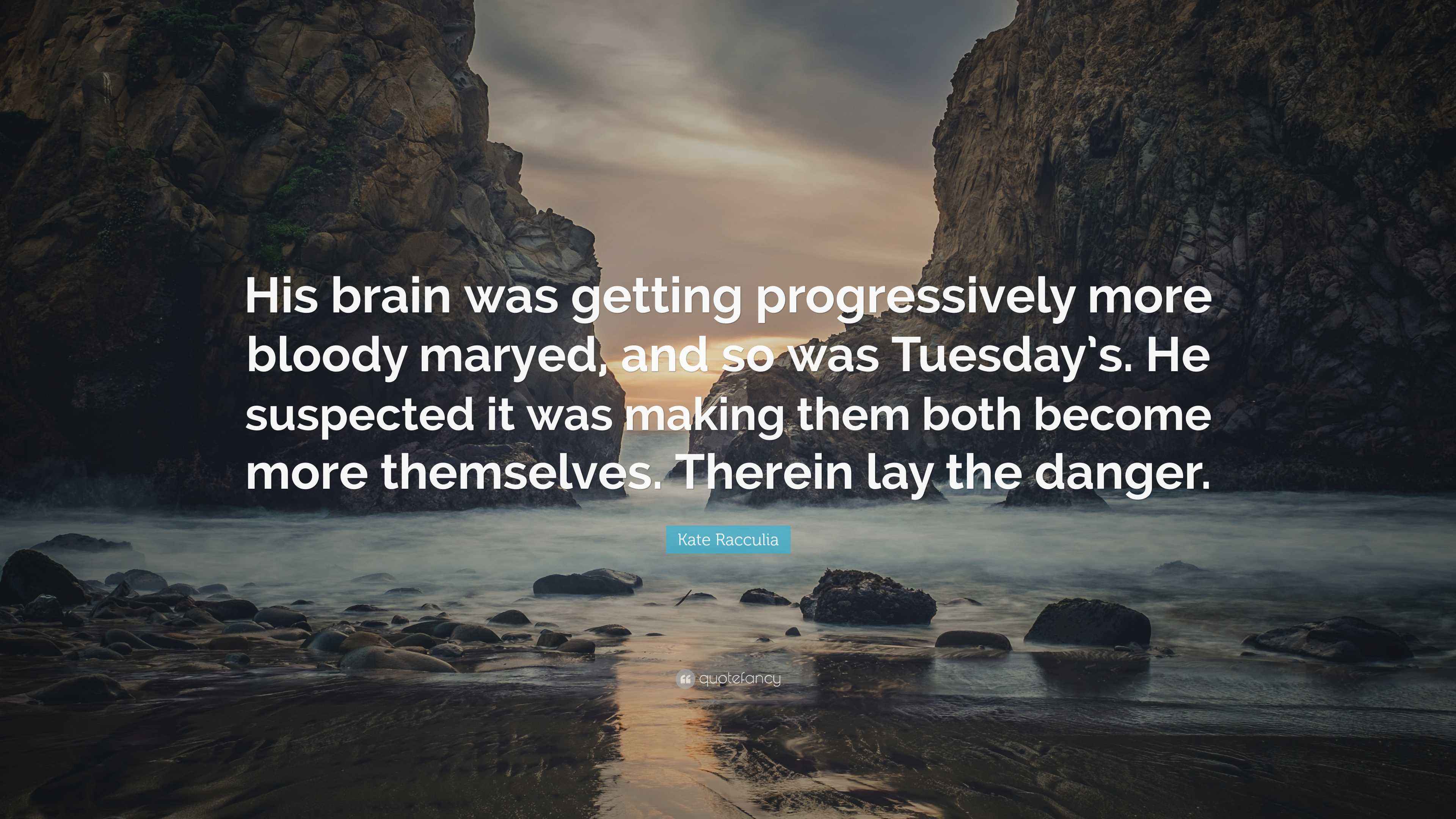 Kate Racculia Quote: “His brain was getting progressively more bloody ...