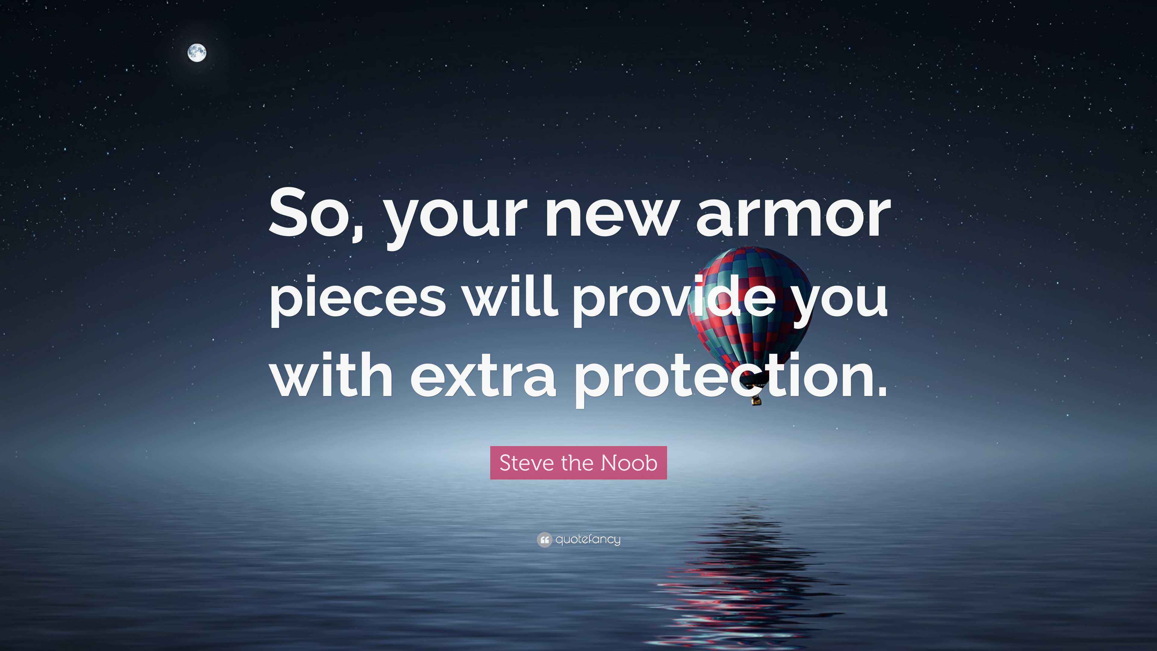 Steve the Noob Quote: “So, your new armor pieces will provide you with ...