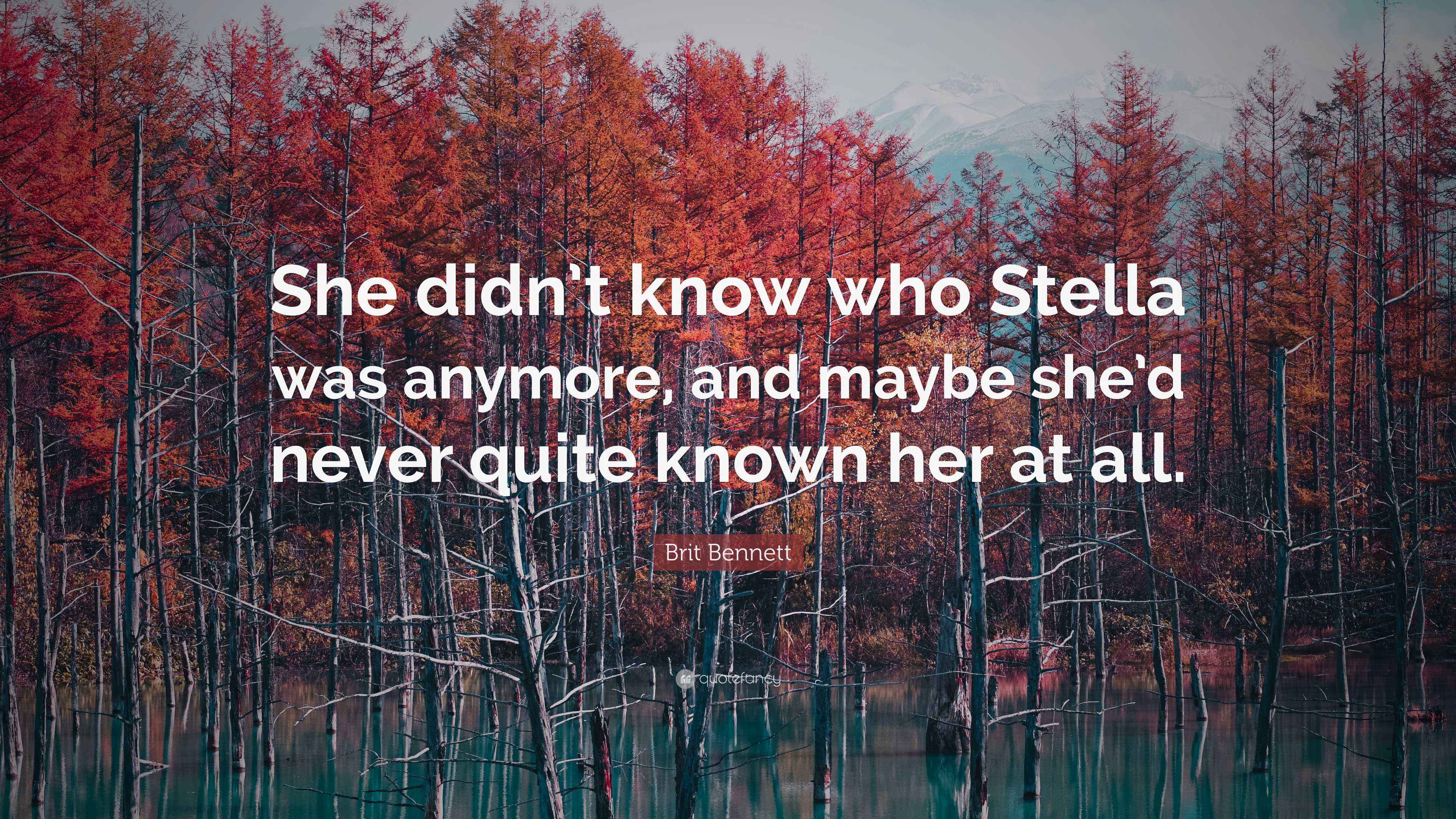 Brit Bennett Quote: “She didn’t know who Stella was anymore, and maybe ...