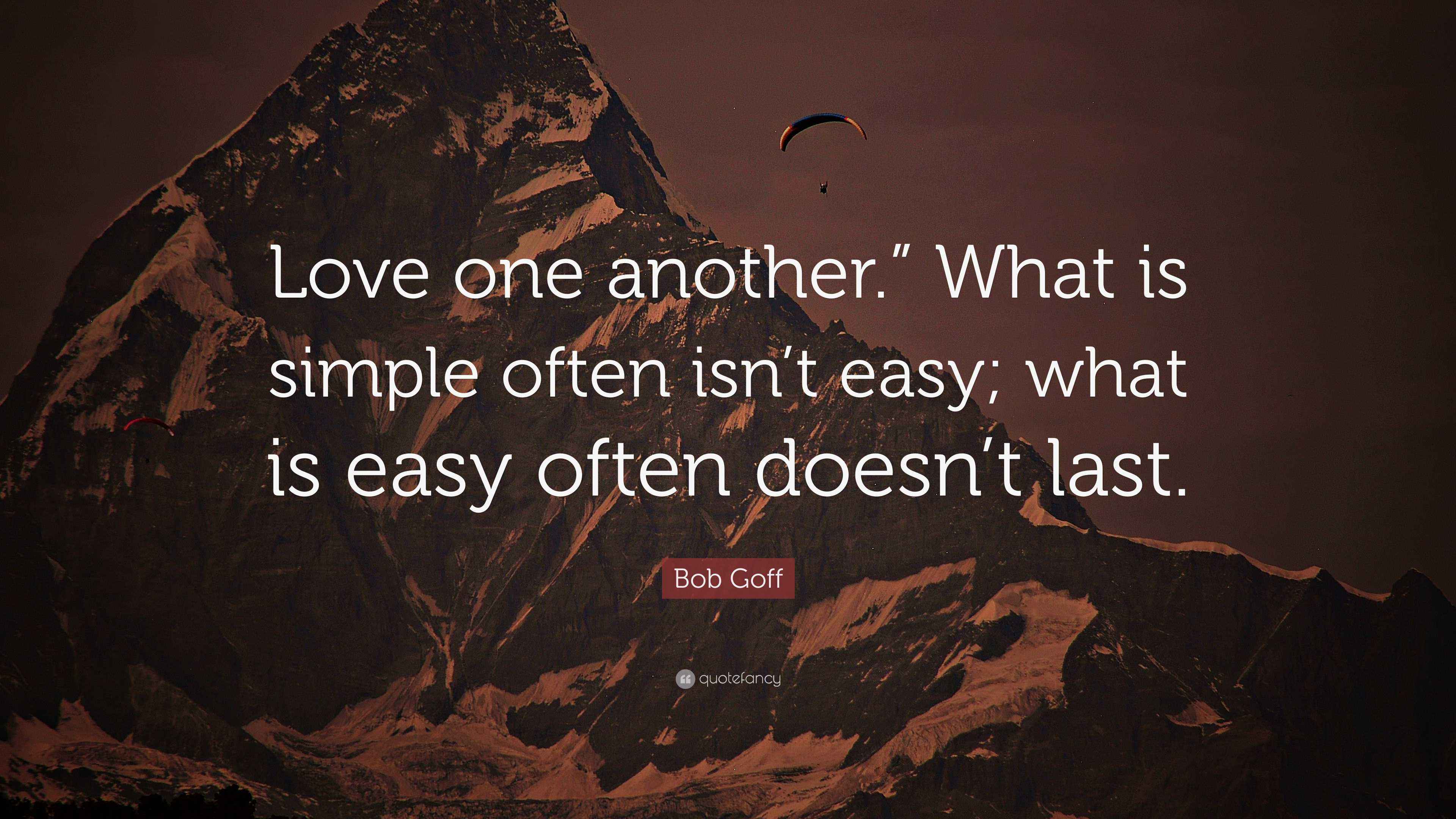 Bob Goff Quote: “Love one another.” What is simple often isn’t easy ...