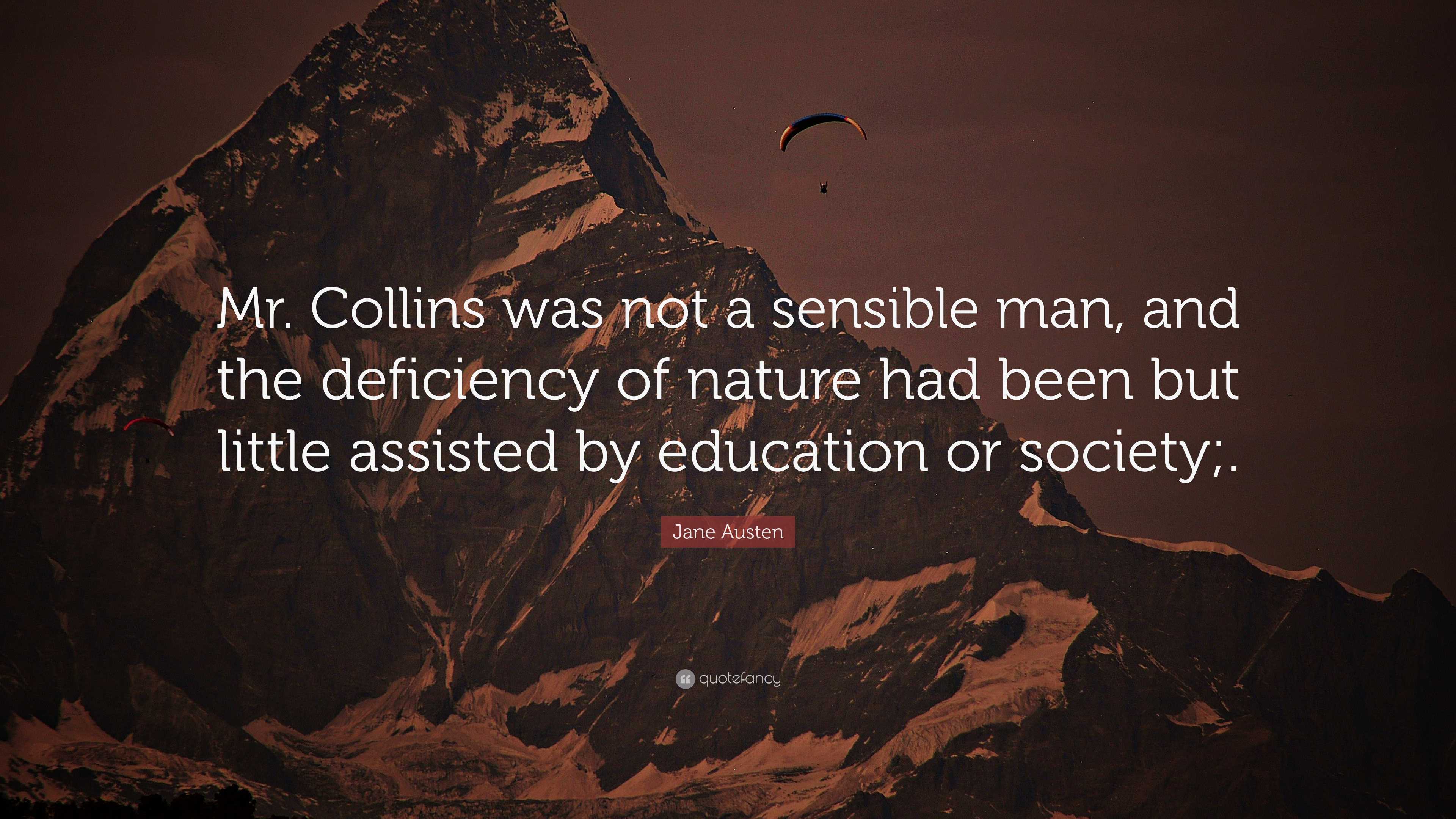 Jane Austen Quote: “Mr. Collins was not a sensible man, and the ...