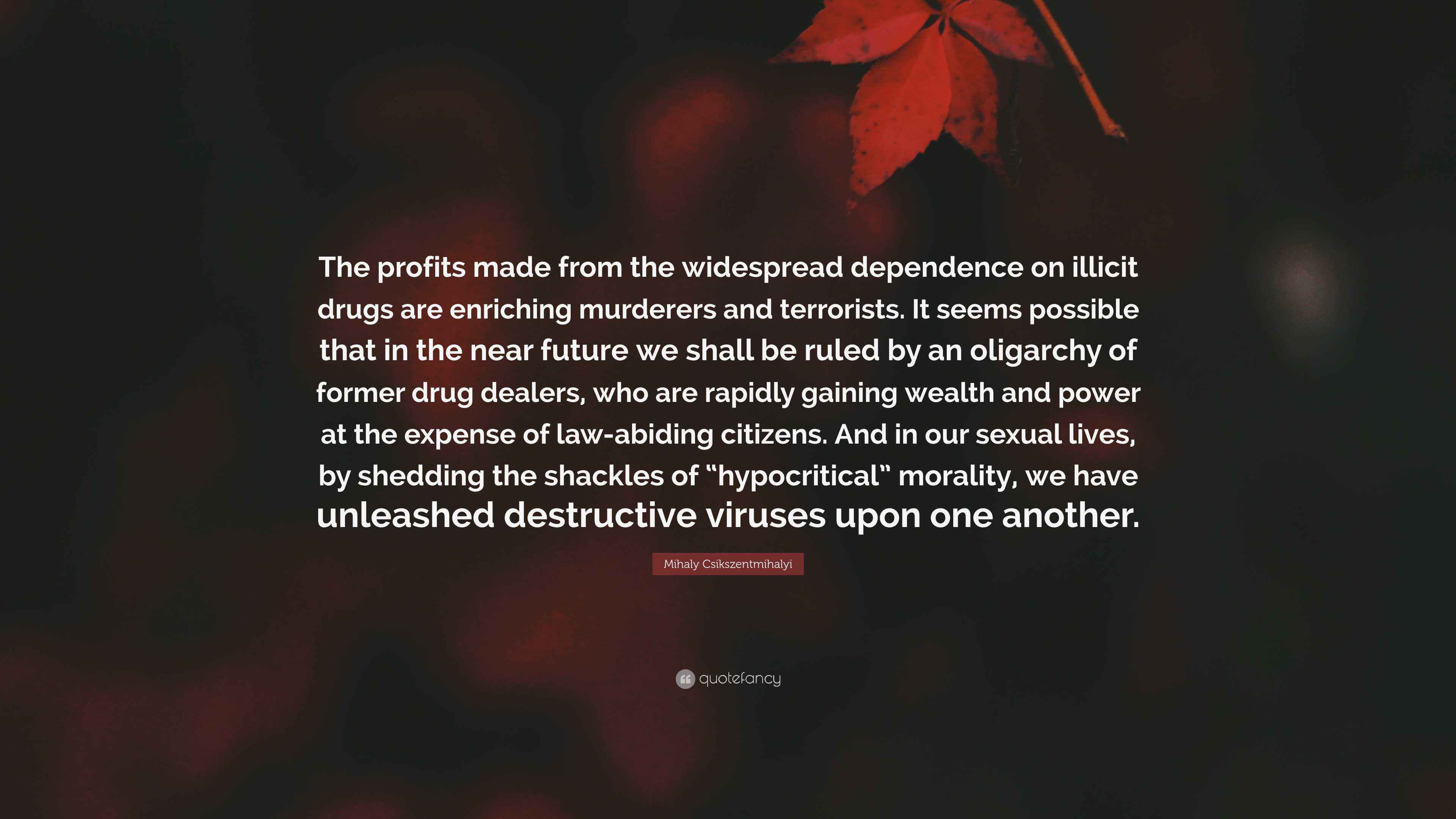 Mihaly Csikszentmihalyi Quote: “The profits made from the widespread ...