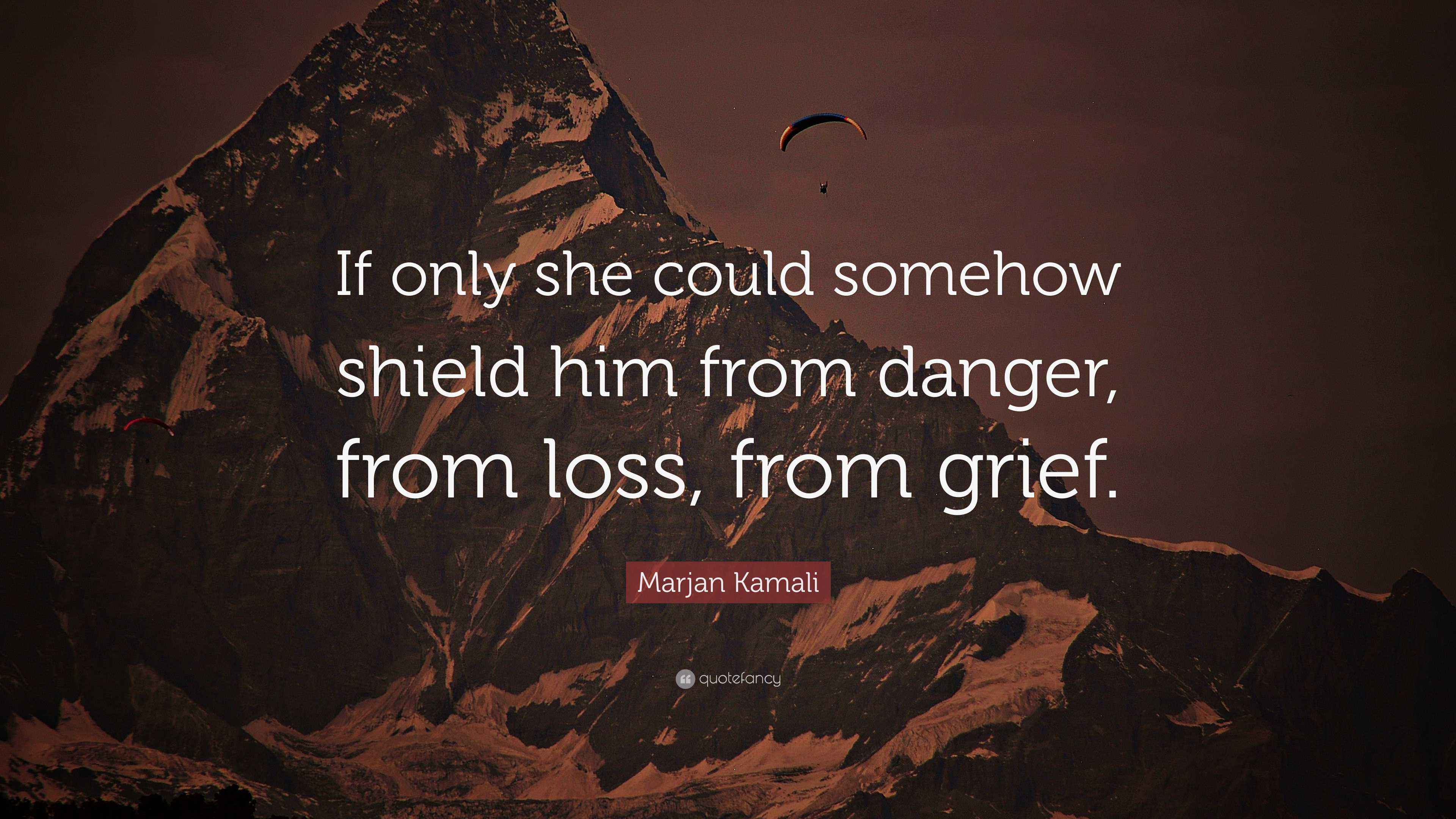 Marjan Kamali Quote: “If only she could somehow shield him from danger ...