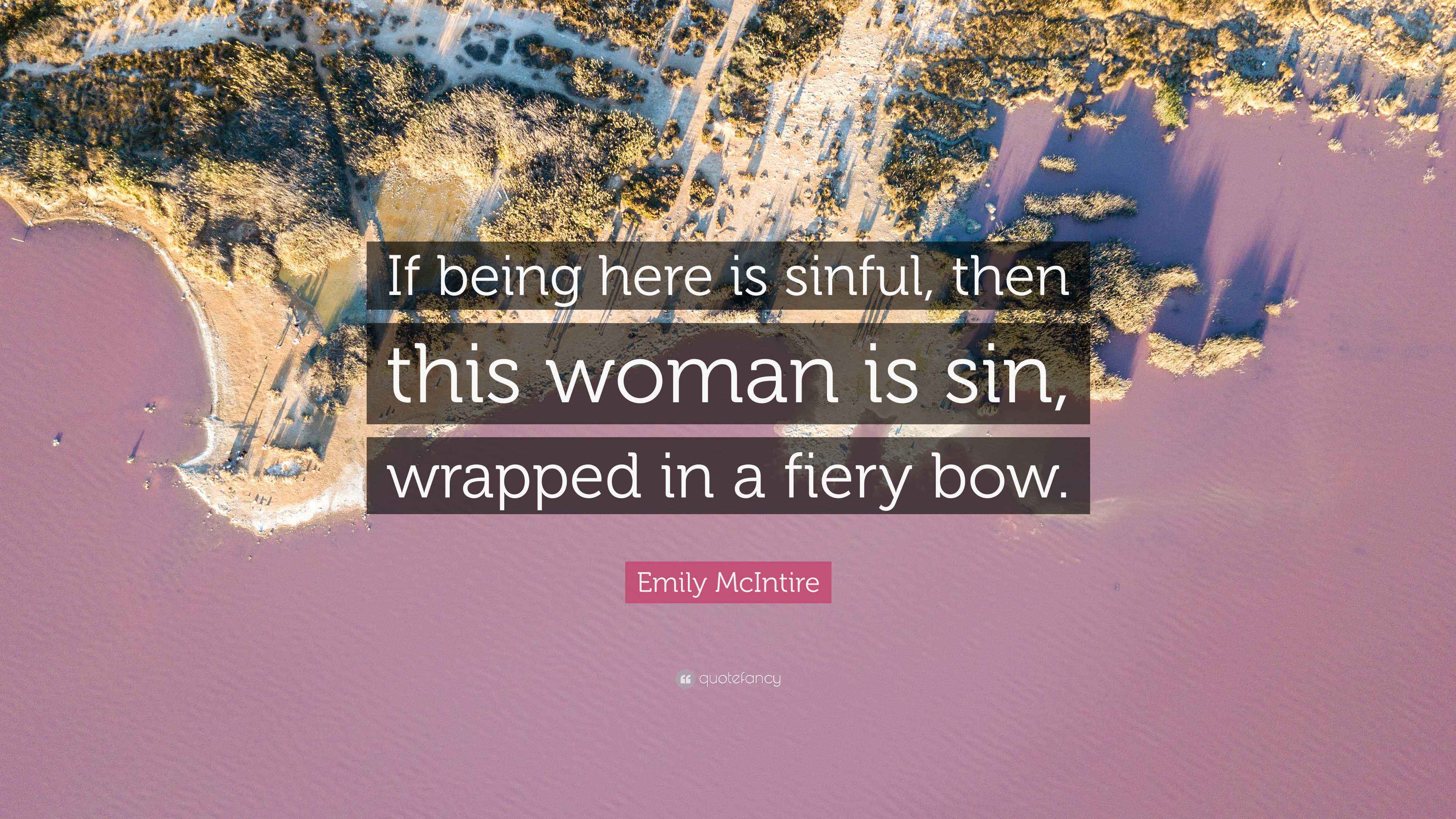 Emily McIntire Quote: “If being here is sinful, then this woman is sin ...