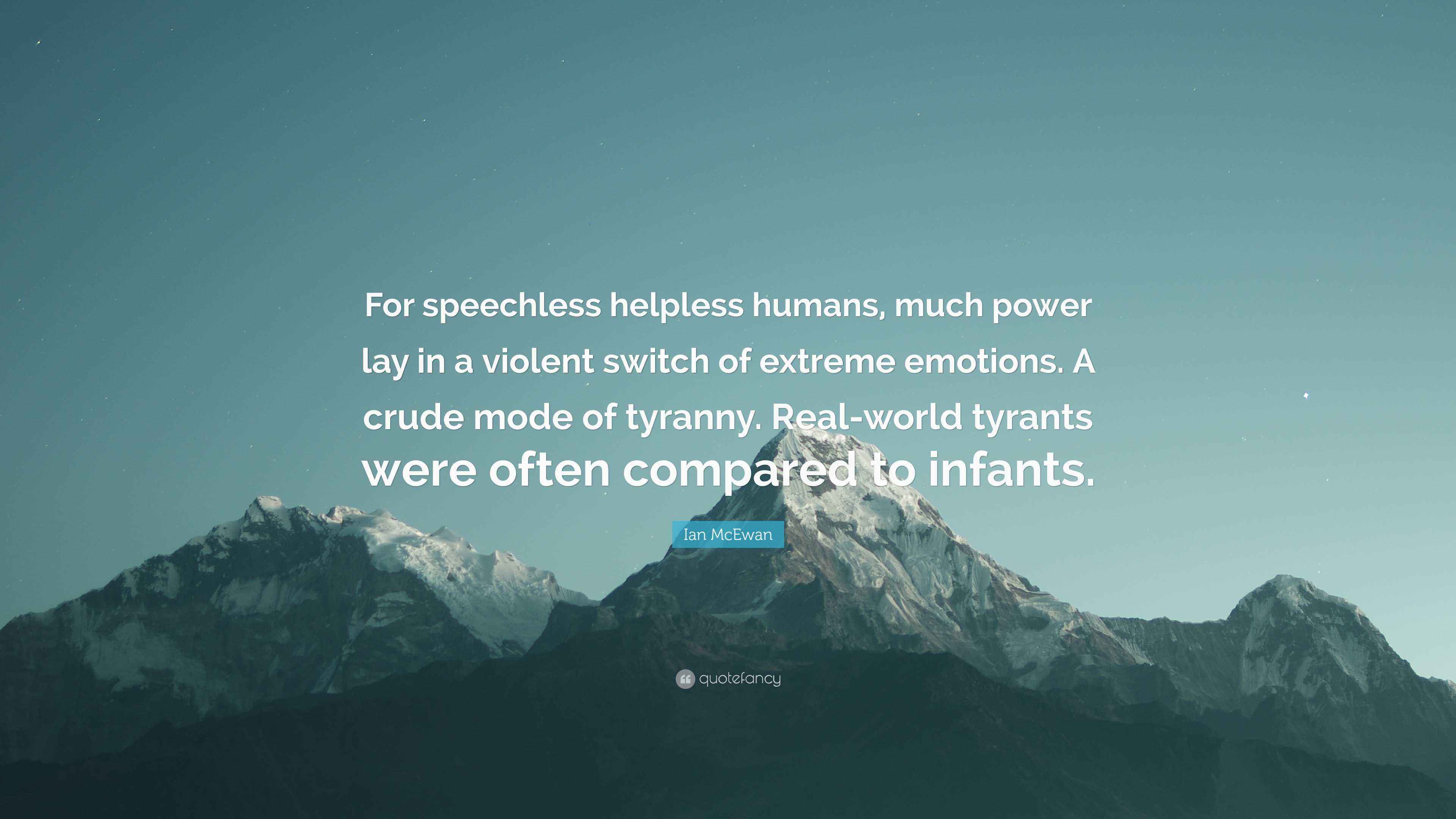Ian McEwan Quote: “For speechless helpless humans, much power lay in a ...