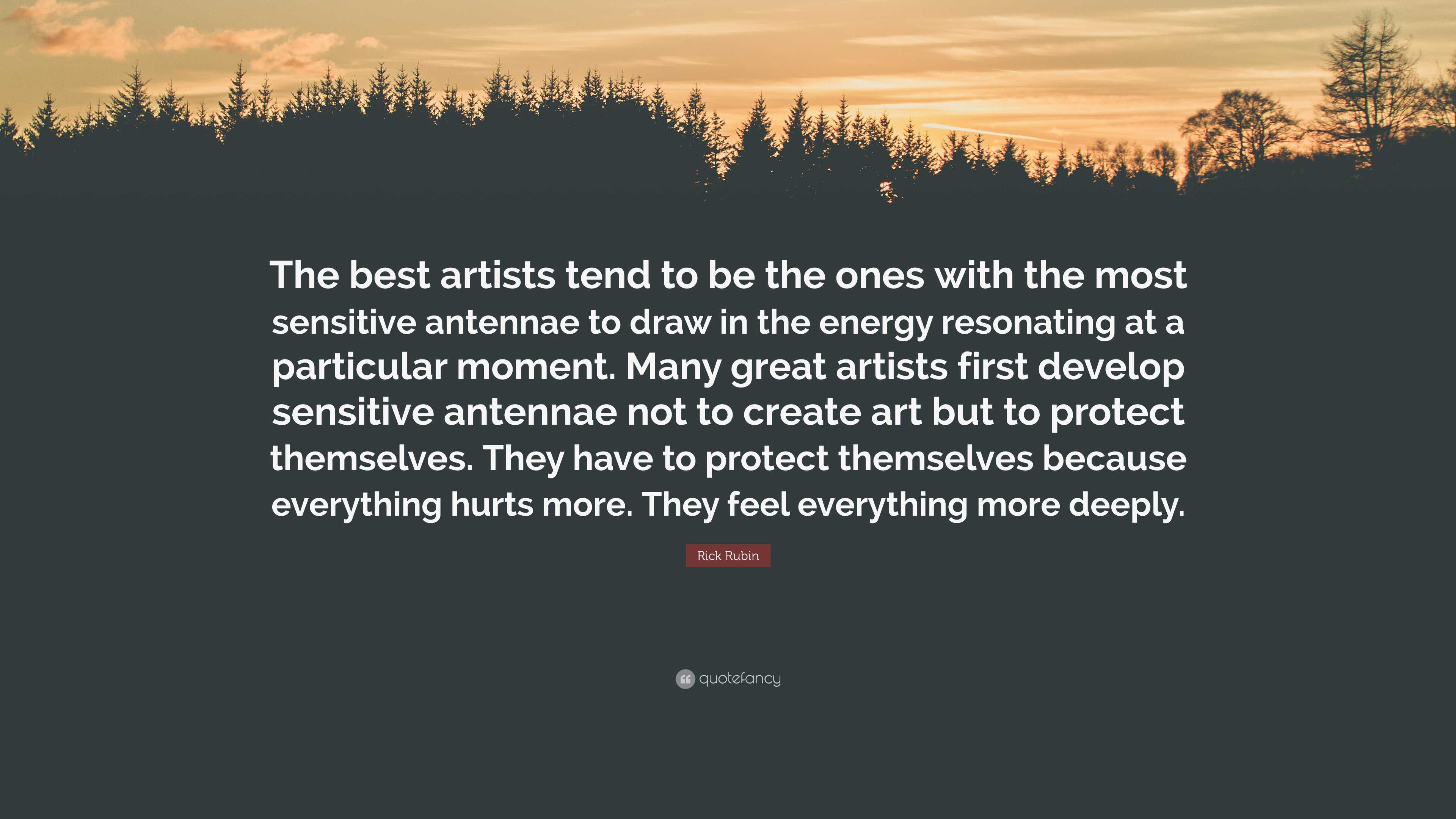 Rick Rubin Quote: “The best artists tend to be the ones with the most ...