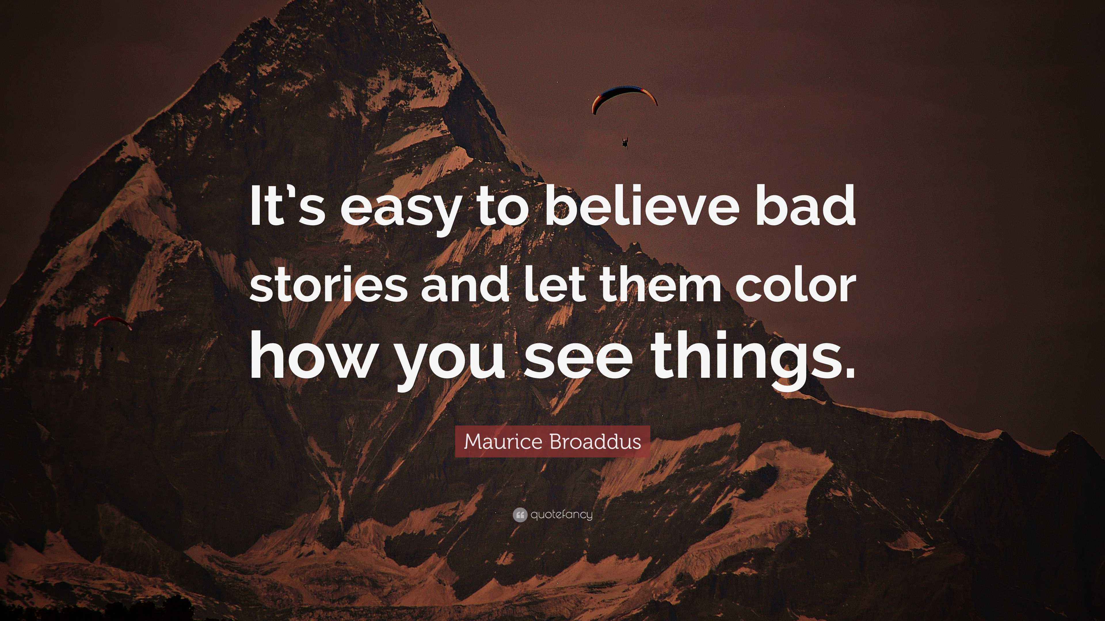 Maurice Broaddus Quote: “It’s easy to believe bad stories and let them ...