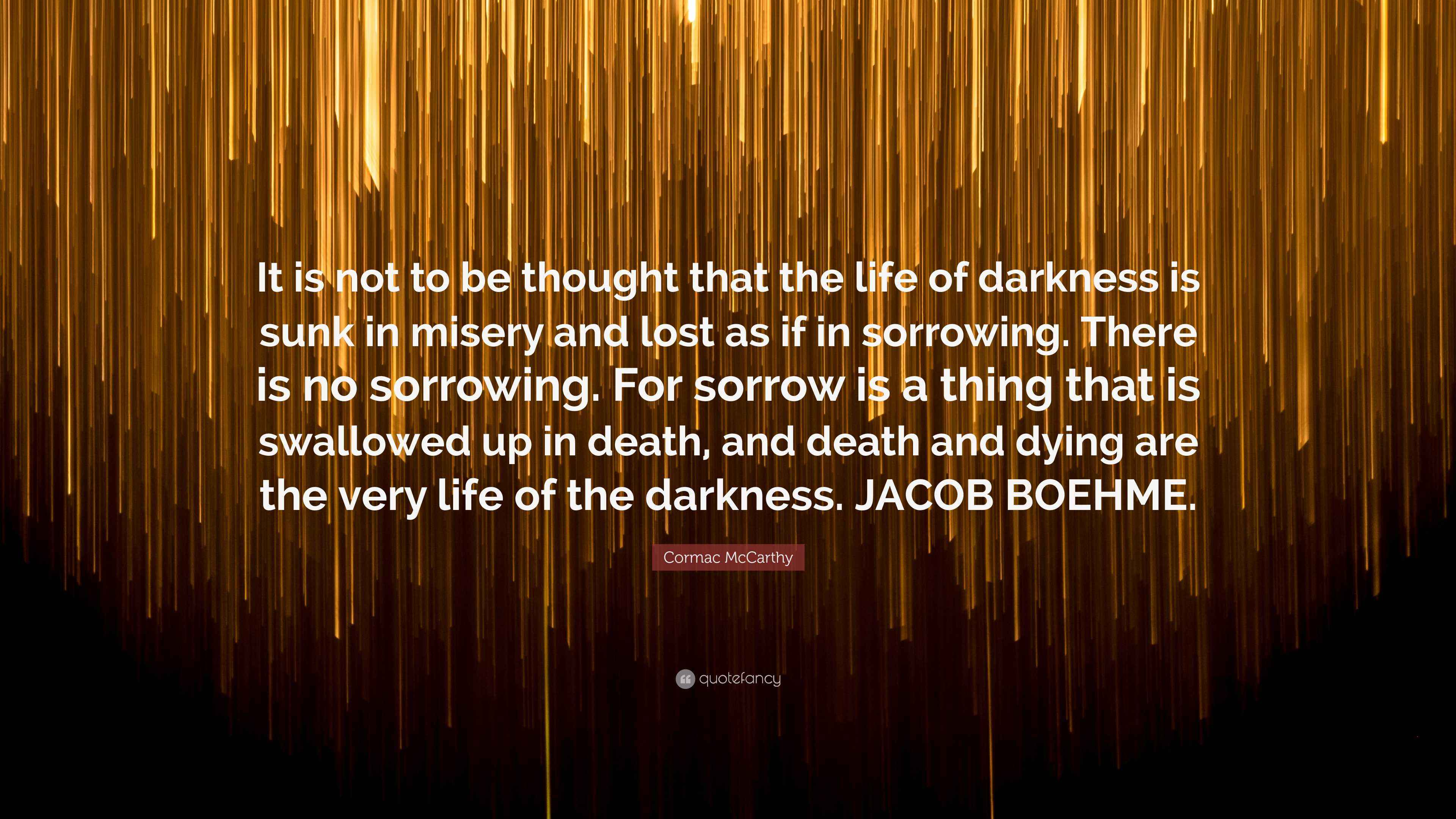 Cormac McCarthy Quote: “It is not to be thought that the life of ...