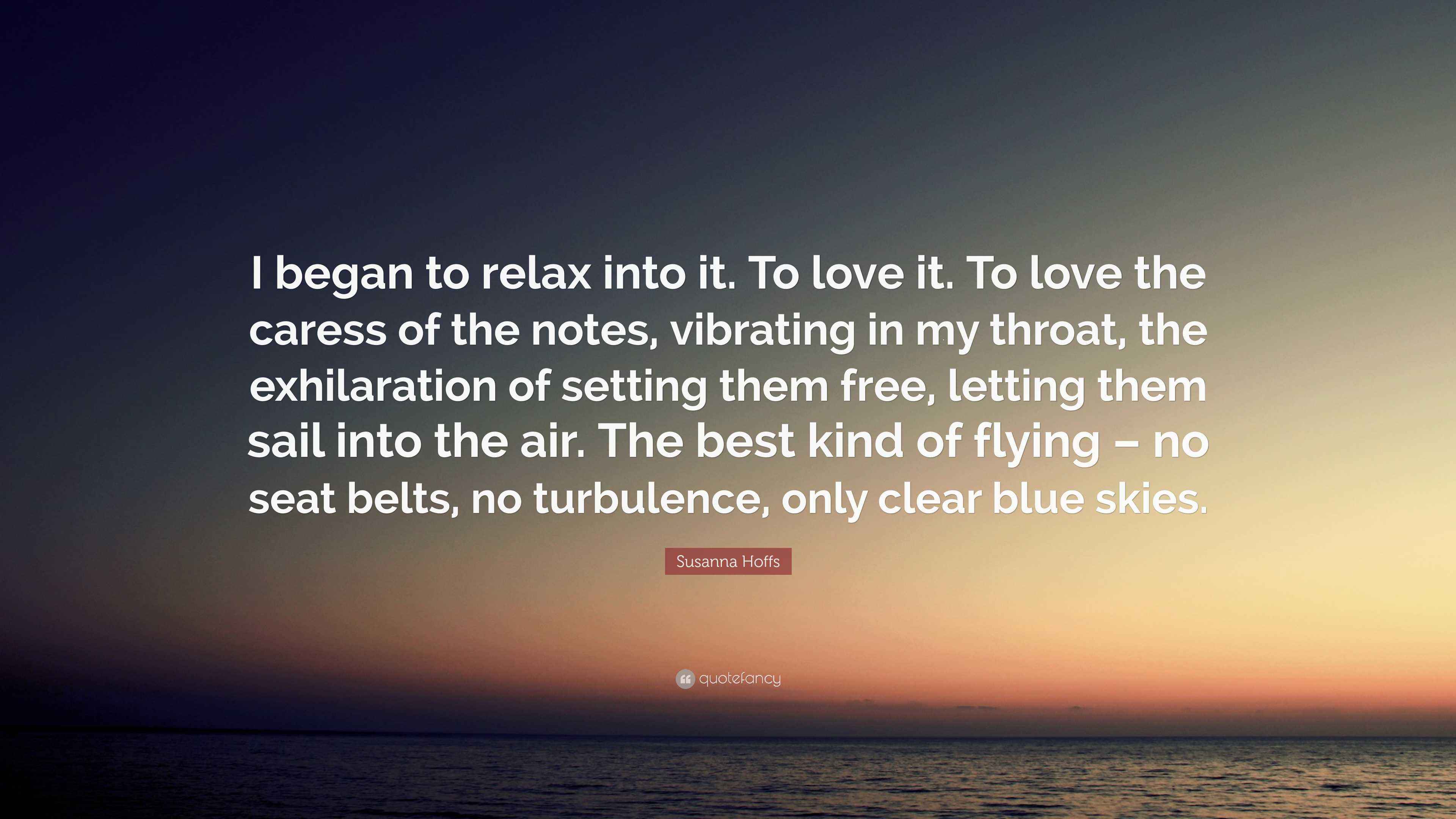 Susanna Hoffs Quote: “I began to relax into it. To love it. To love the ...