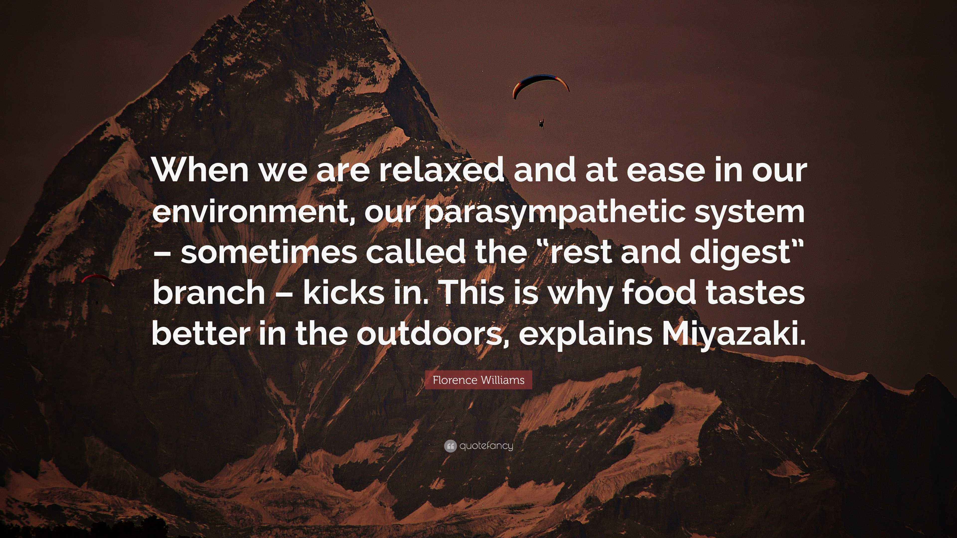 Florence Williams Quote: “When we are relaxed and at ease in our ...