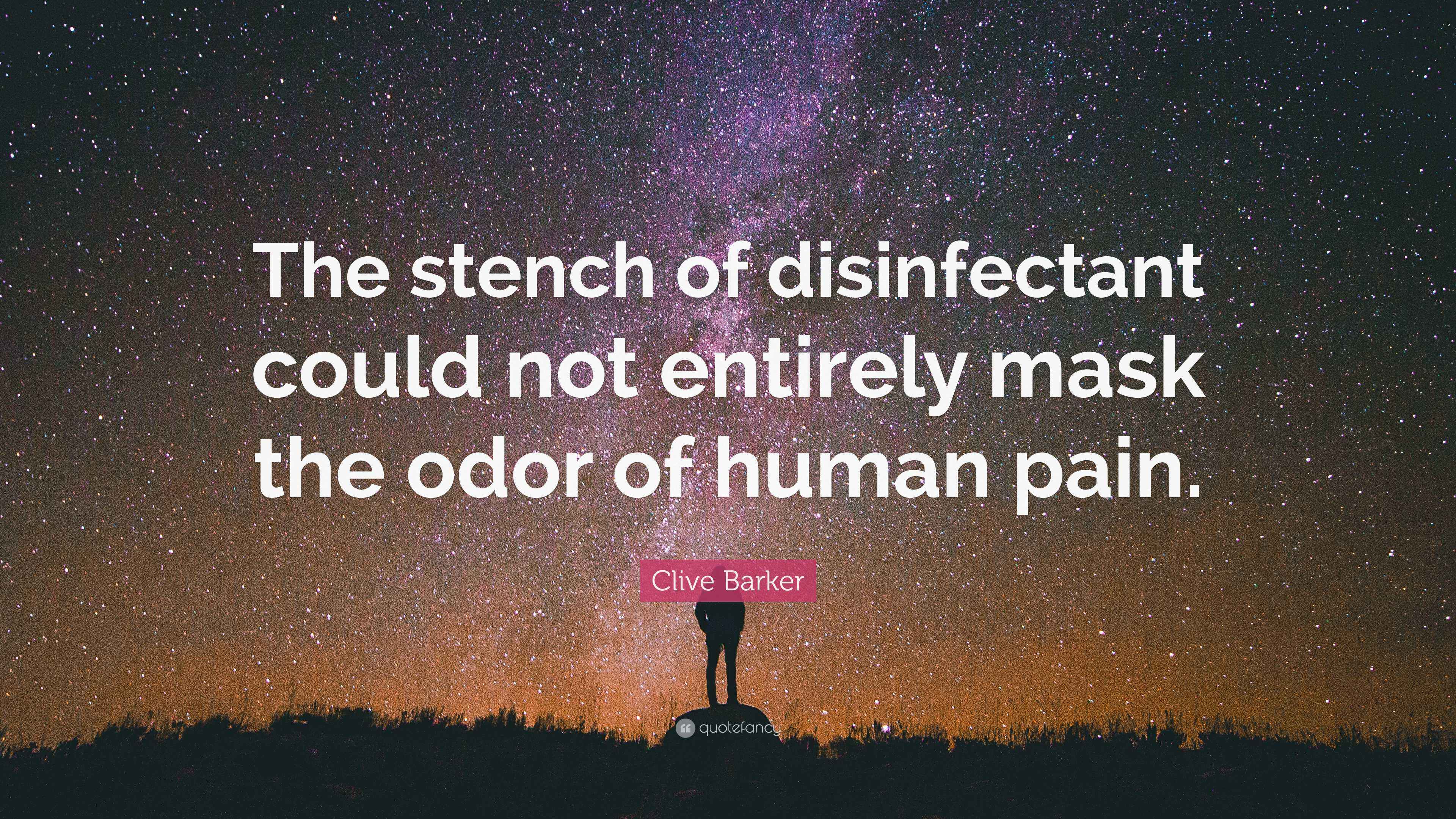 Clive Barker Quote: “The stench of disinfectant could not entirely mask ...