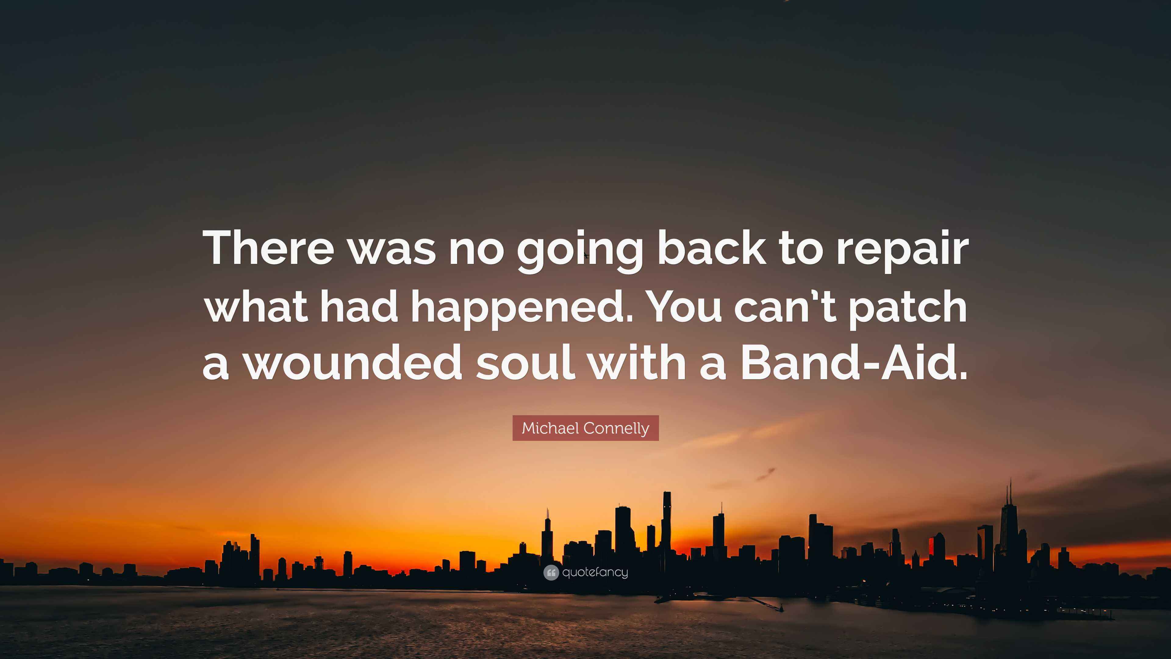 Michael Connelly Quote: “There was no going back to repair what had ...