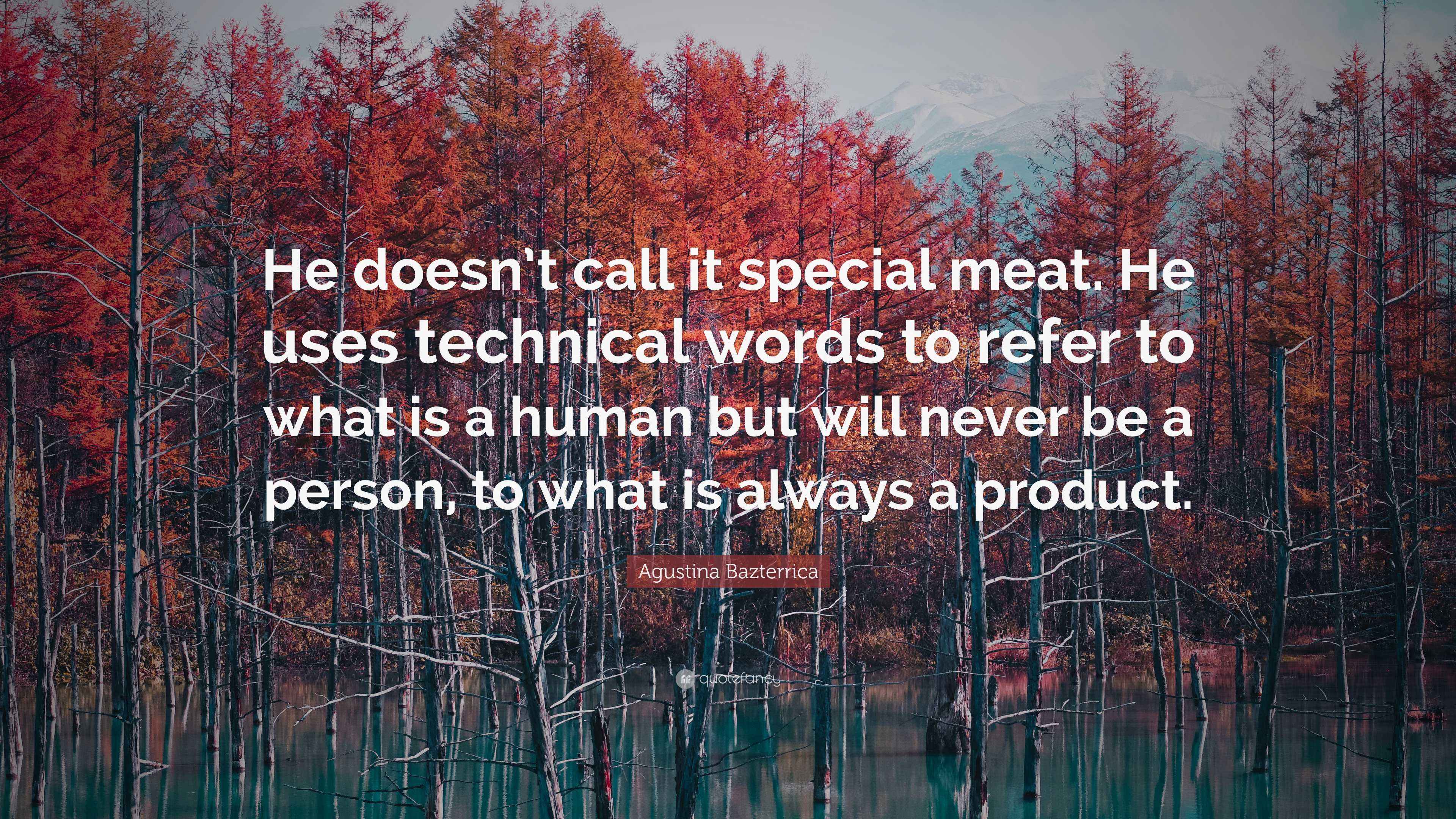 Agustina Bazterrica Quote: “He doesn’t call it special meat. He uses ...