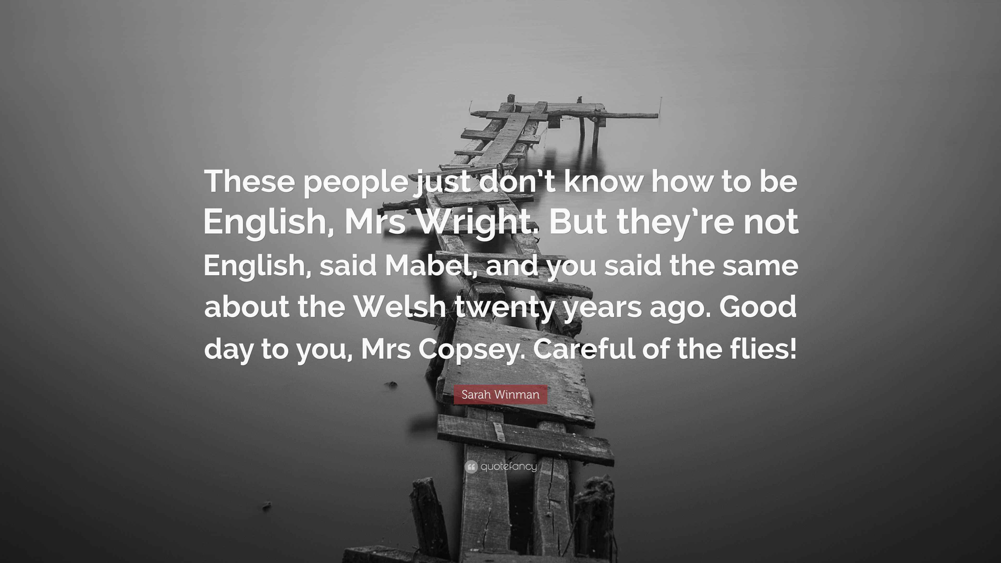 Sarah Winman Quote: “These people just don’t know how to be English ...
