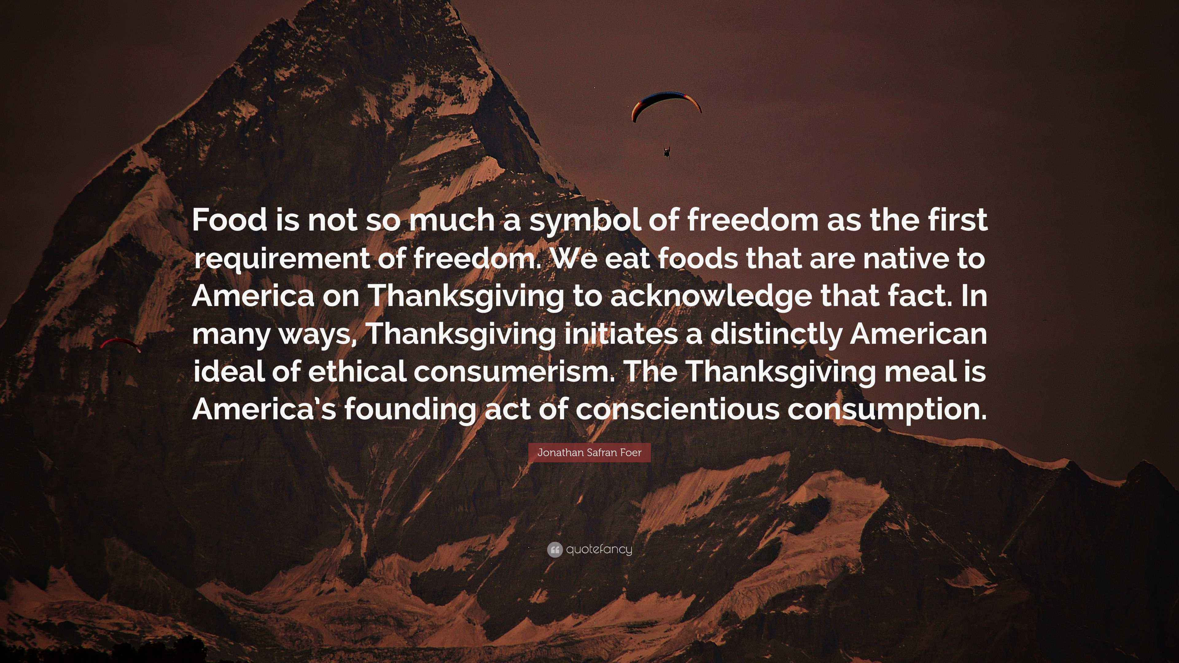 Jonathan Safran Foer Quote: “Food is not so much a symbol of freedom as ...