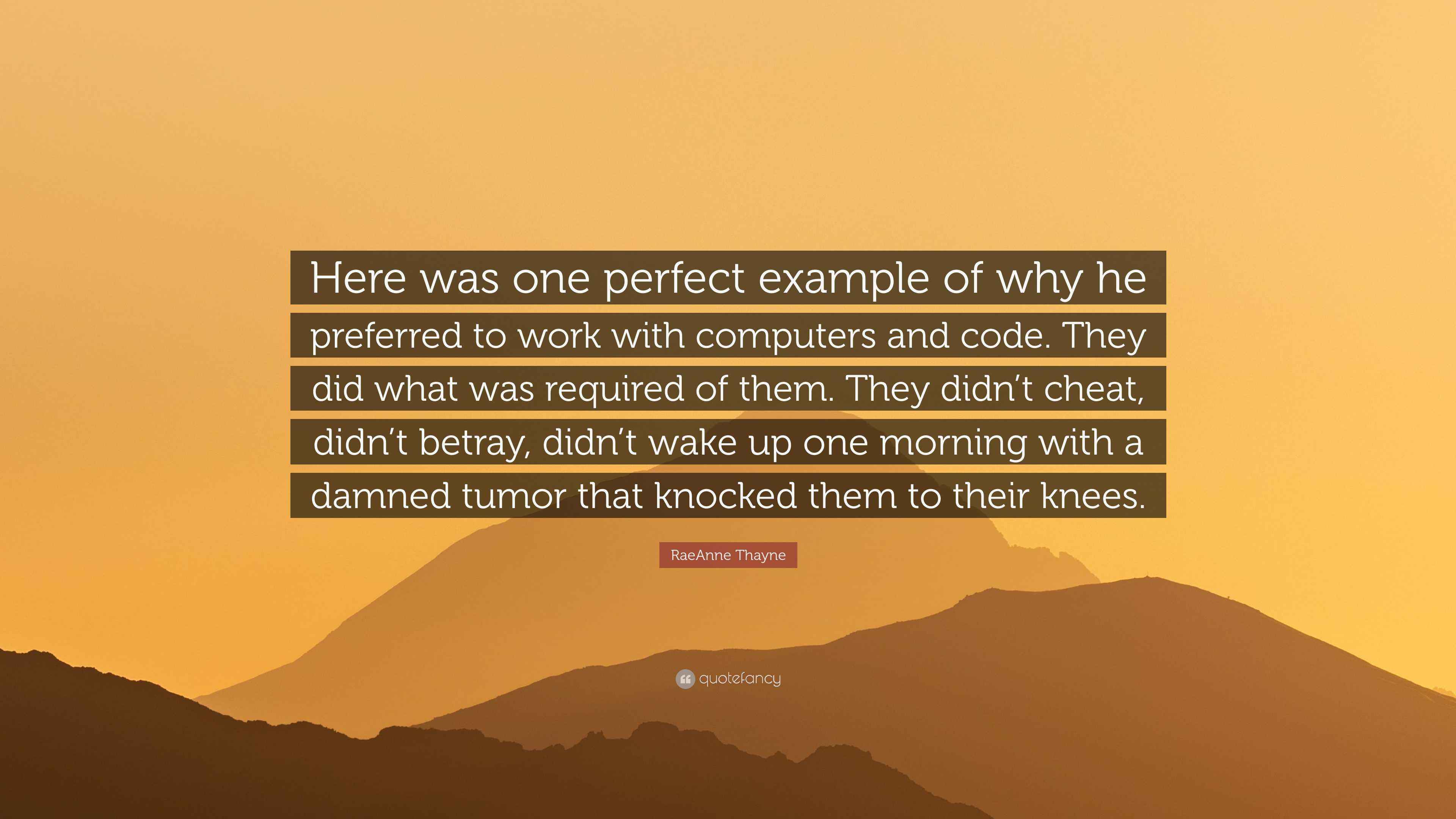 RaeAnne Thayne Quote: “Here was one perfect example of why he preferred ...