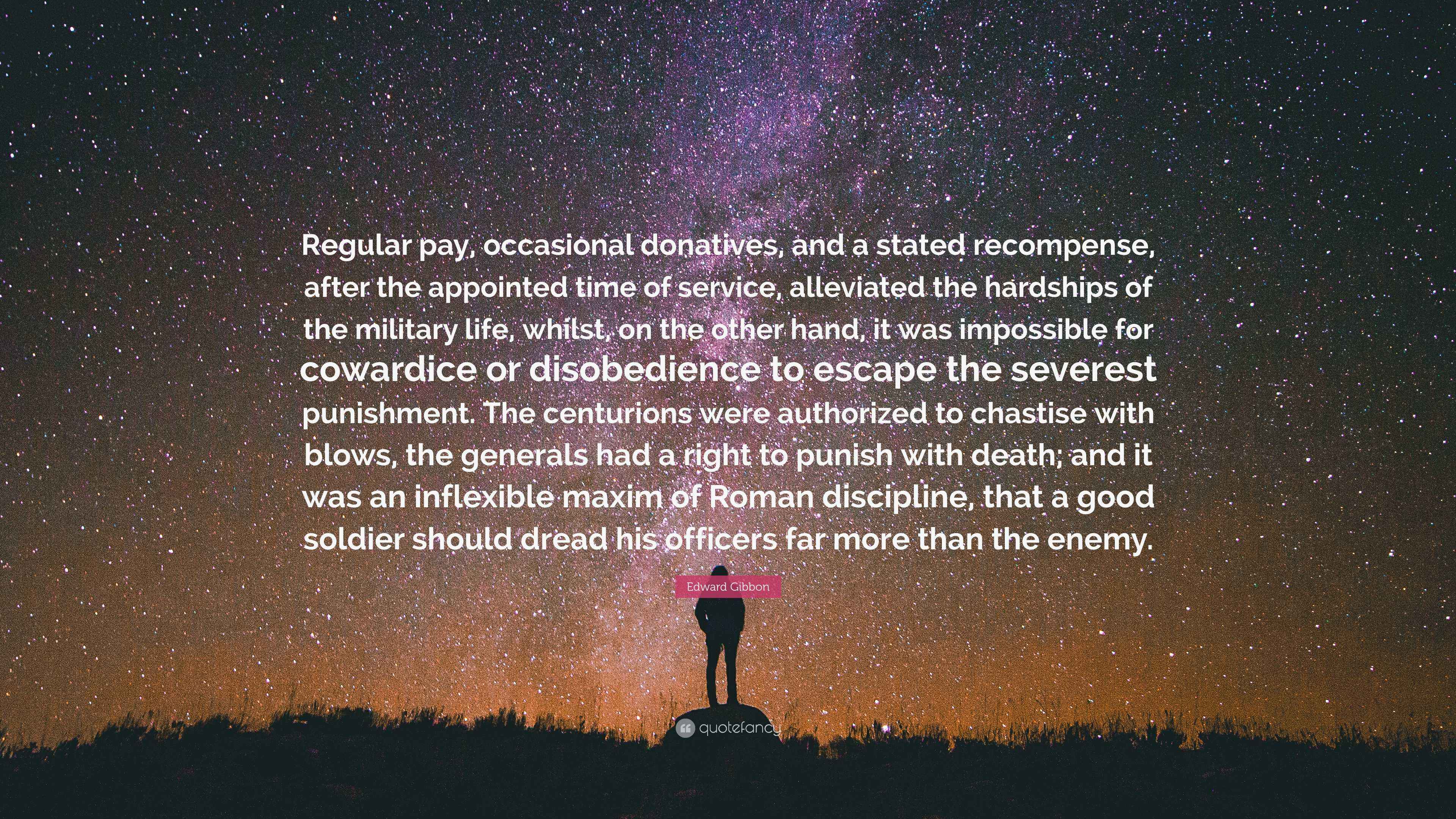Edward Gibbon Quote: “Regular pay, occasional donatives, and a stated ...