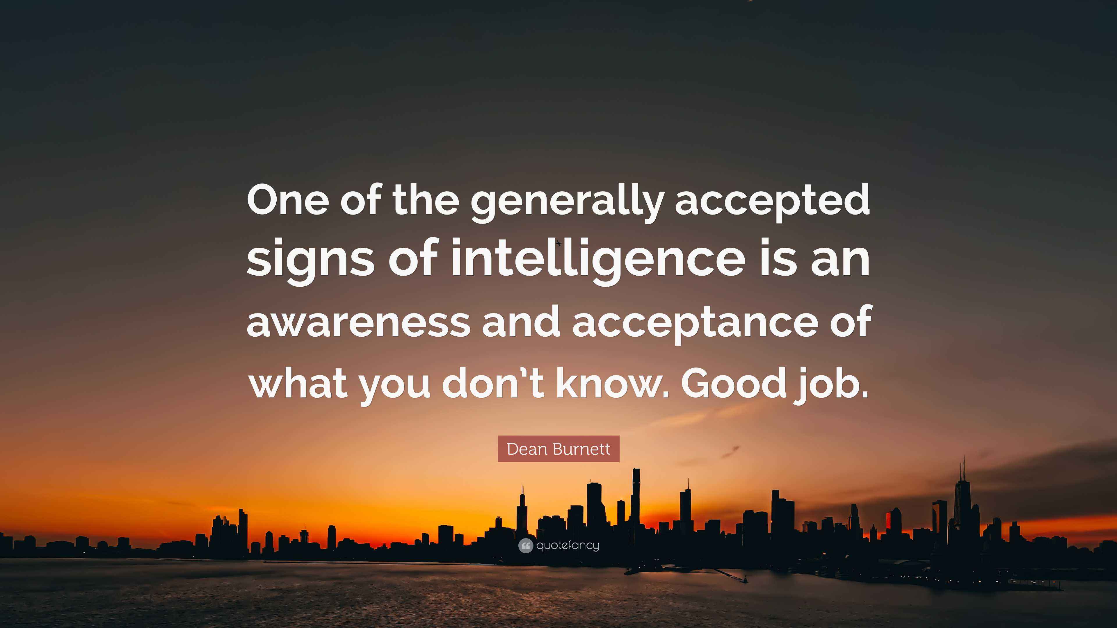 Dean Burnett Quote: “One of the generally accepted signs of ...