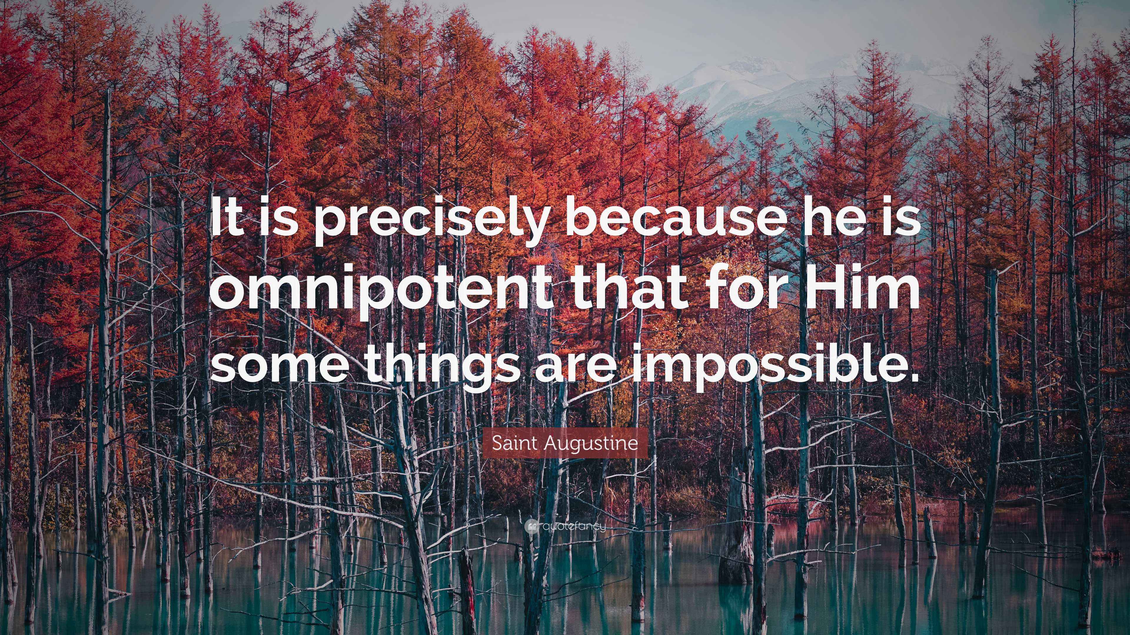 Saint Augustine Quote: “It is precisely because he is omnipotent that ...