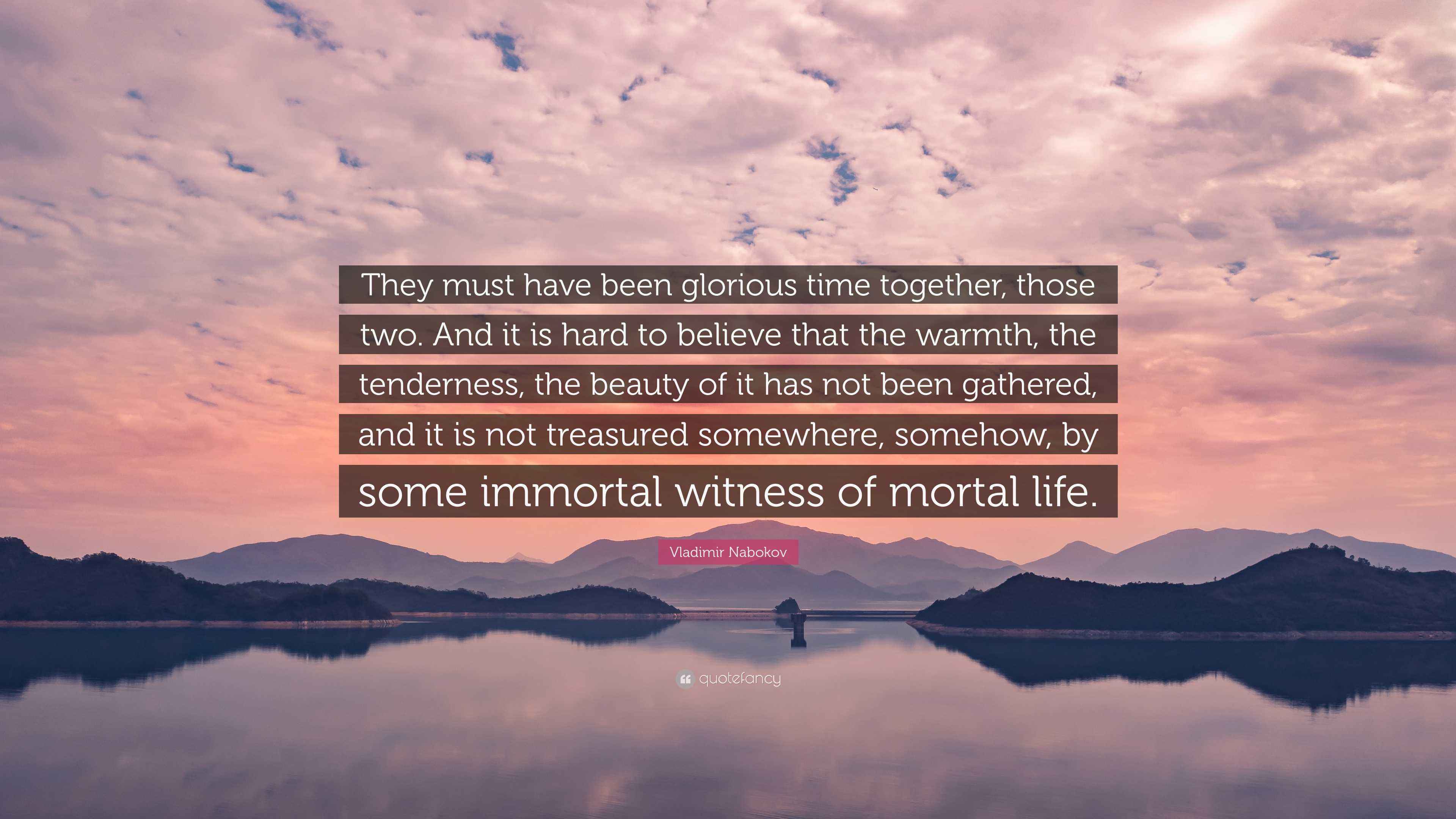 Vladimir Nabokov Quote: “They must have been glorious time together ...