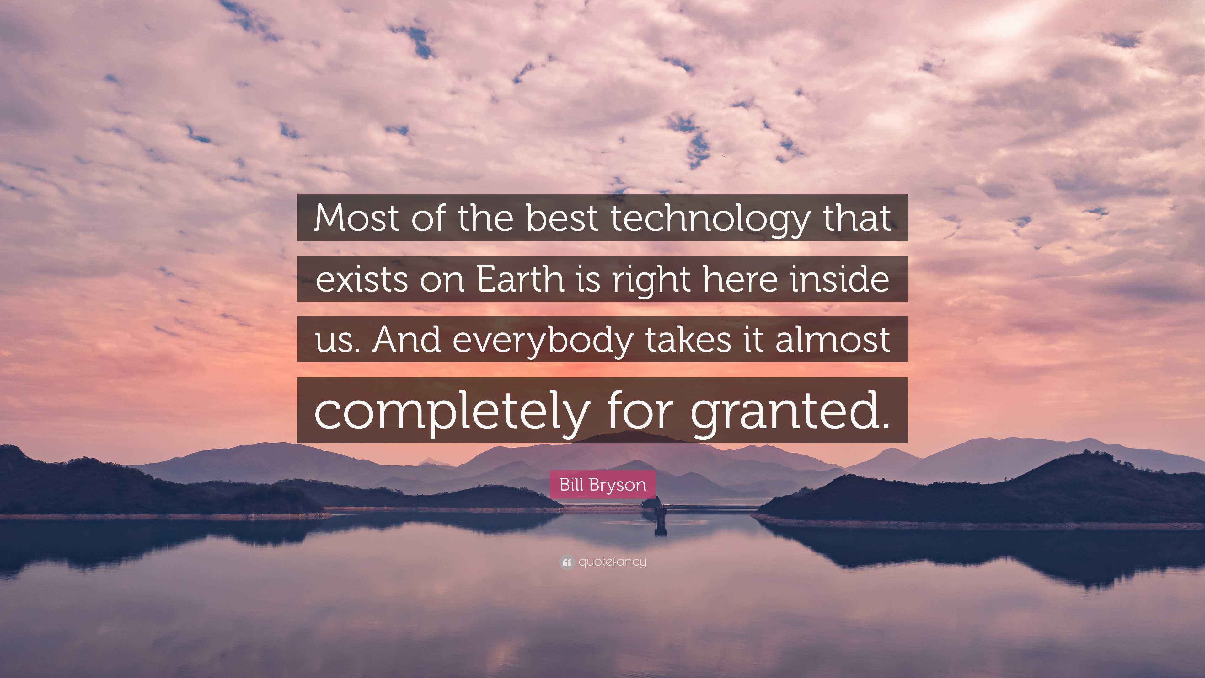 Bill Bryson Quote: “Most of the best technology that exists on Earth is ...