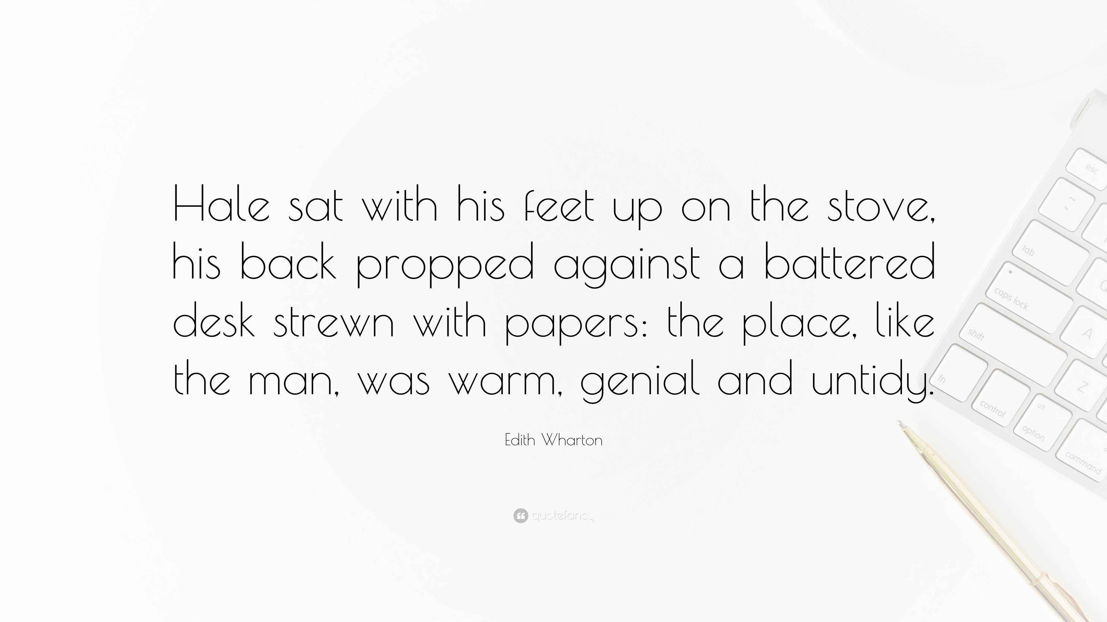 Edith Wharton Quote: “Hale sat with his feet up on the stove, his back ...