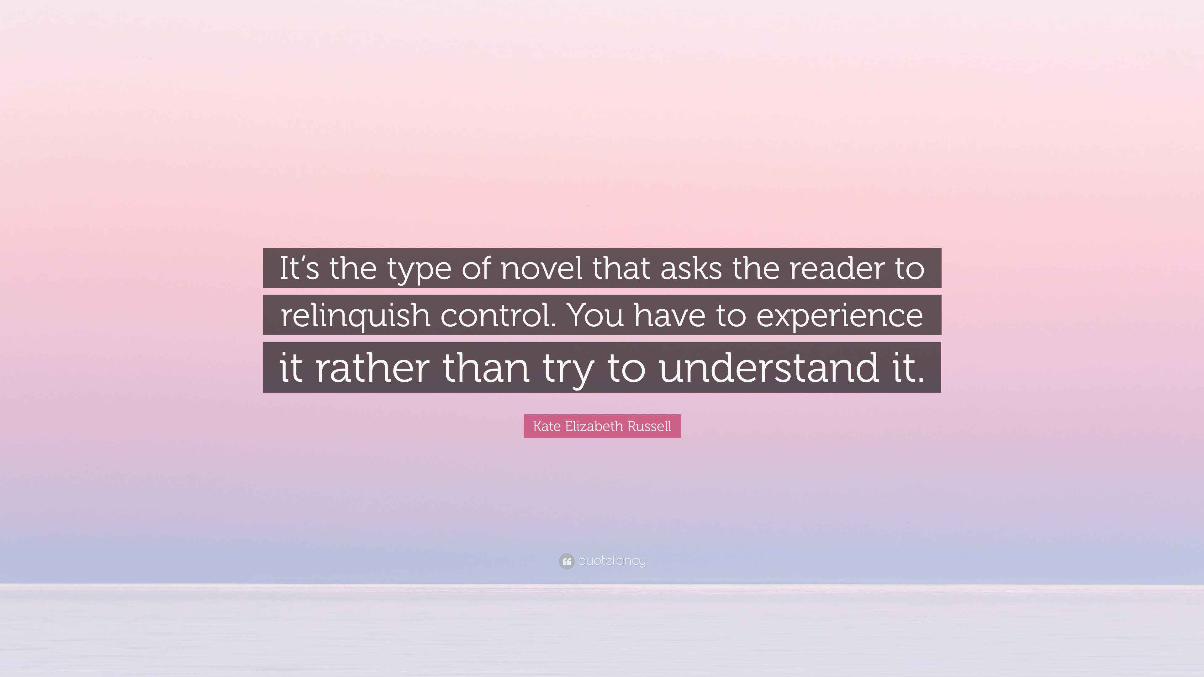 Kate Elizabeth Russell Quote: “It’s the type of novel that asks the ...