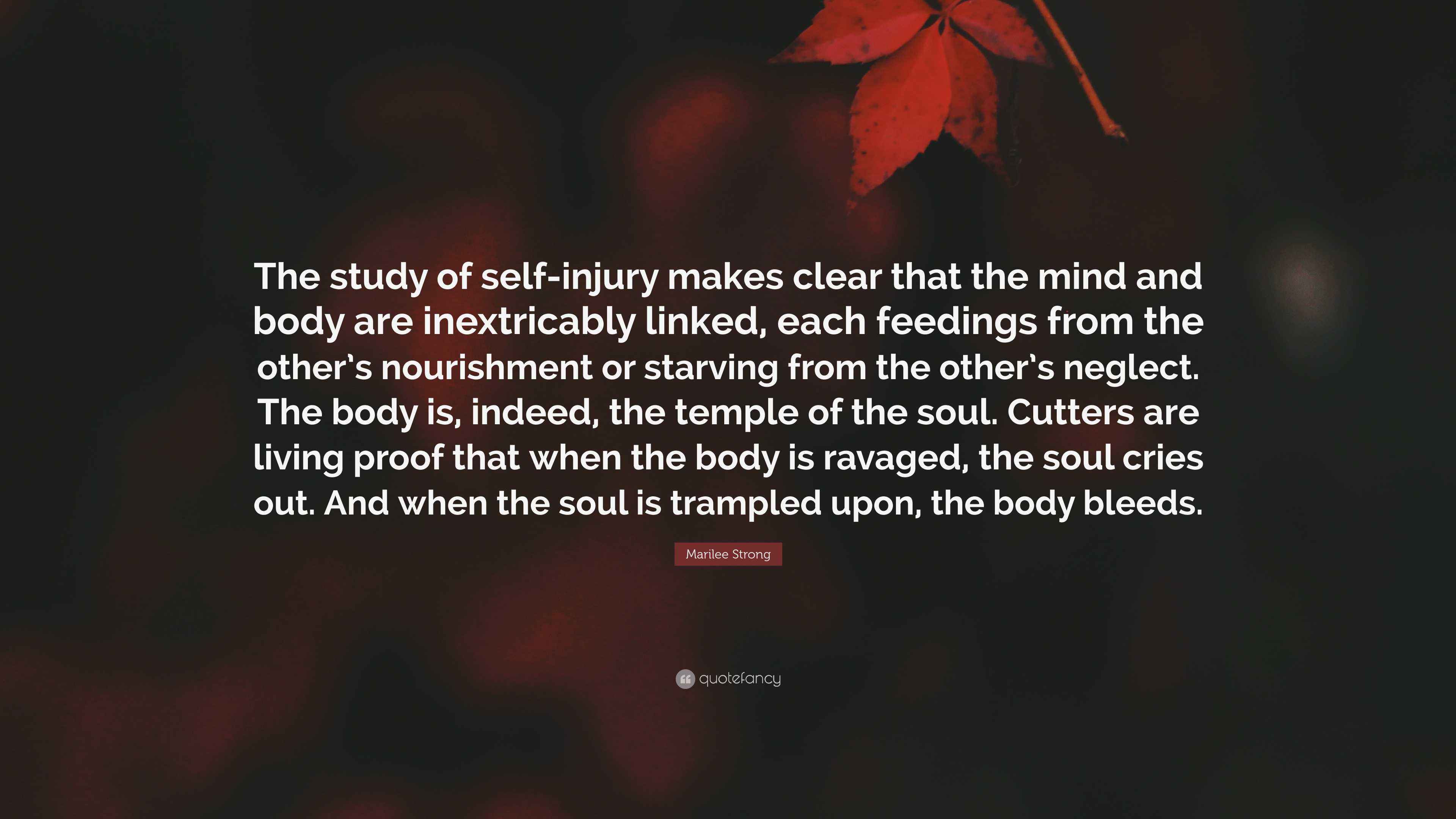 Marilee Strong Quote: “The study of self-injury makes clear that the ...