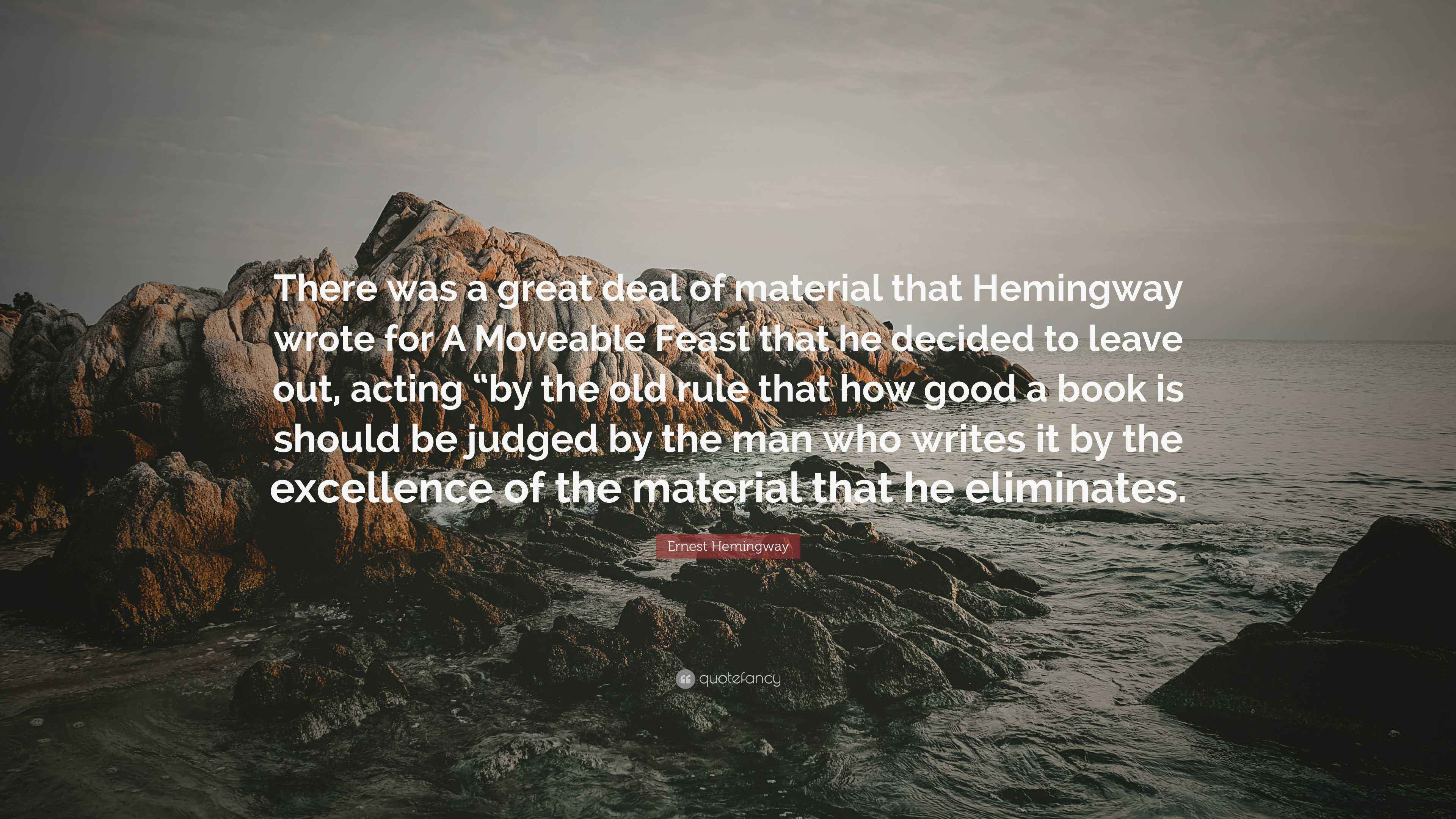 Ernest Hemingway Quote: “There was a great deal of material that ...