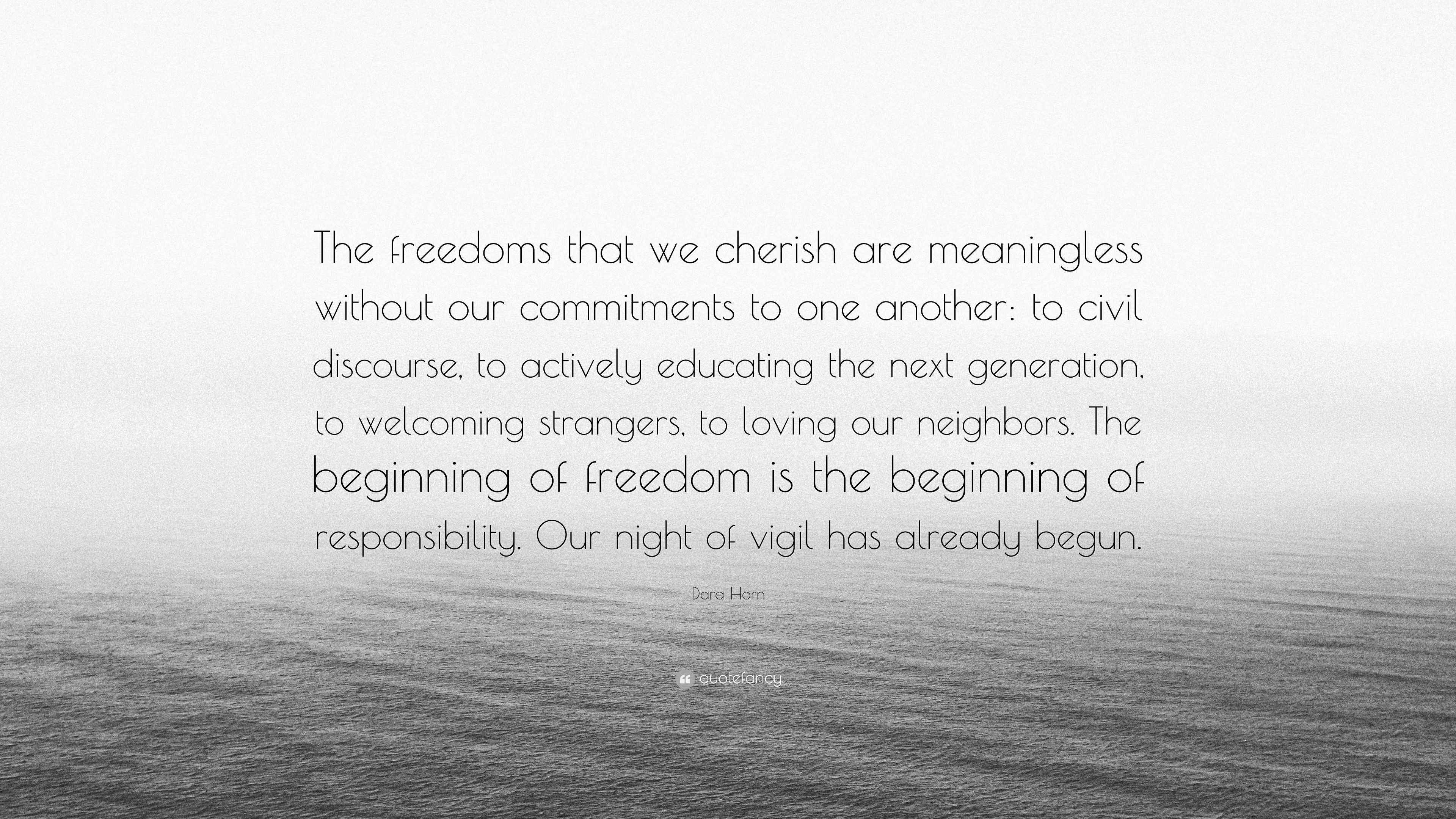 Dara Horn Quote: “The freedoms that we cherish are meaningless without ...