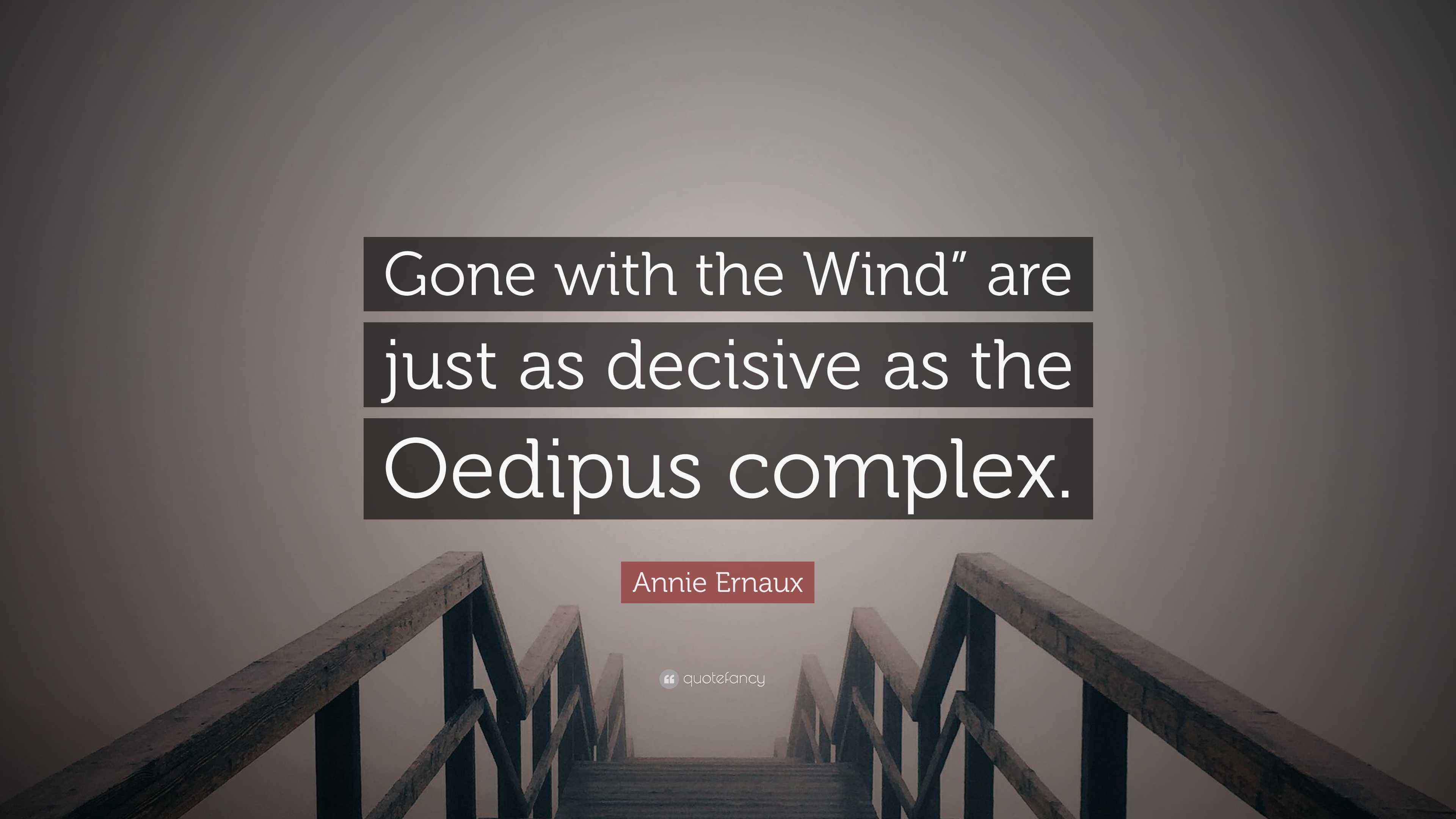 Annie Ernaux Quote: “Gone with the Wind” are just as decisive as the ...