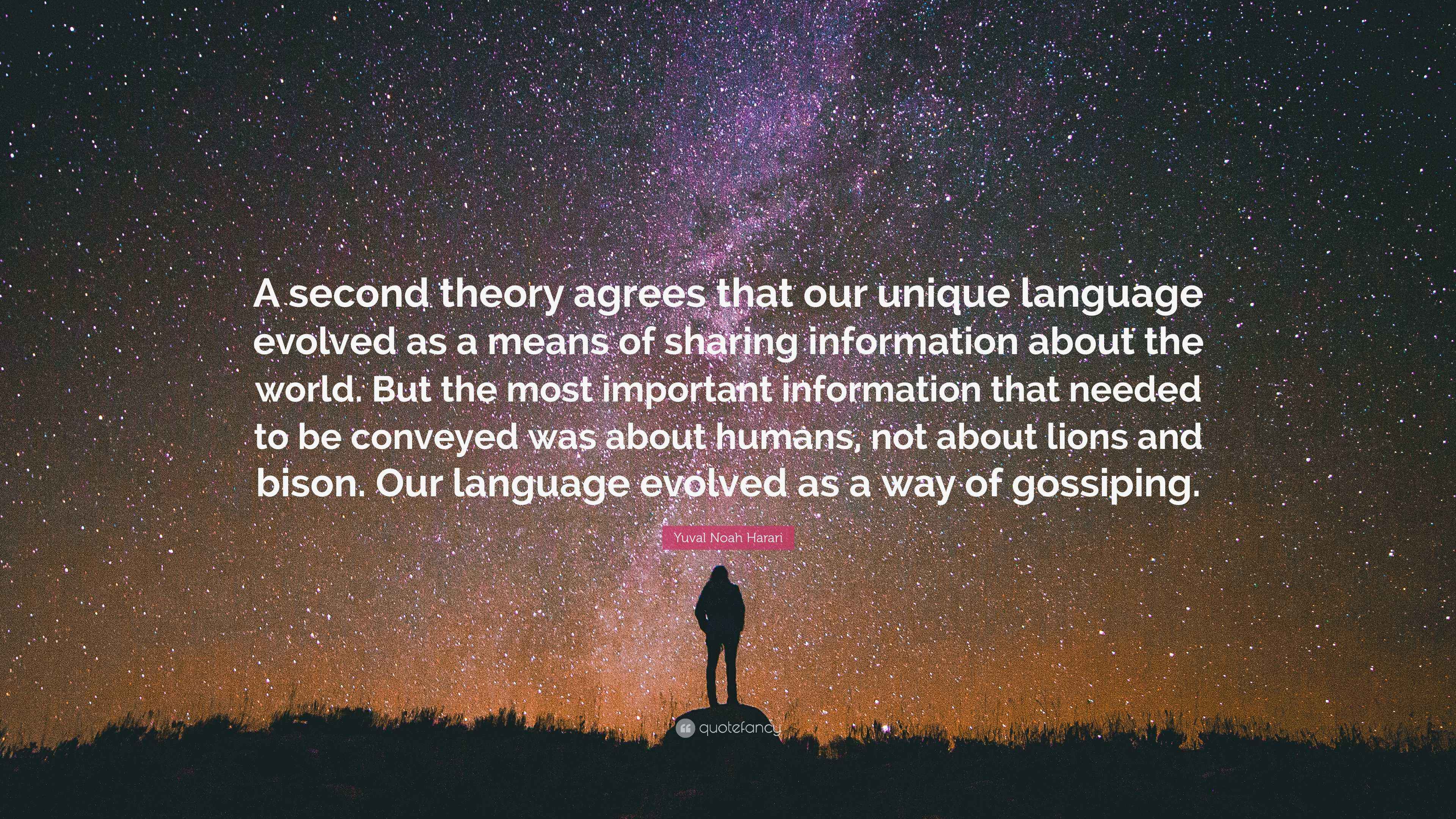 Yuval Noah Harari Quote: “A second theory agrees that our unique ...