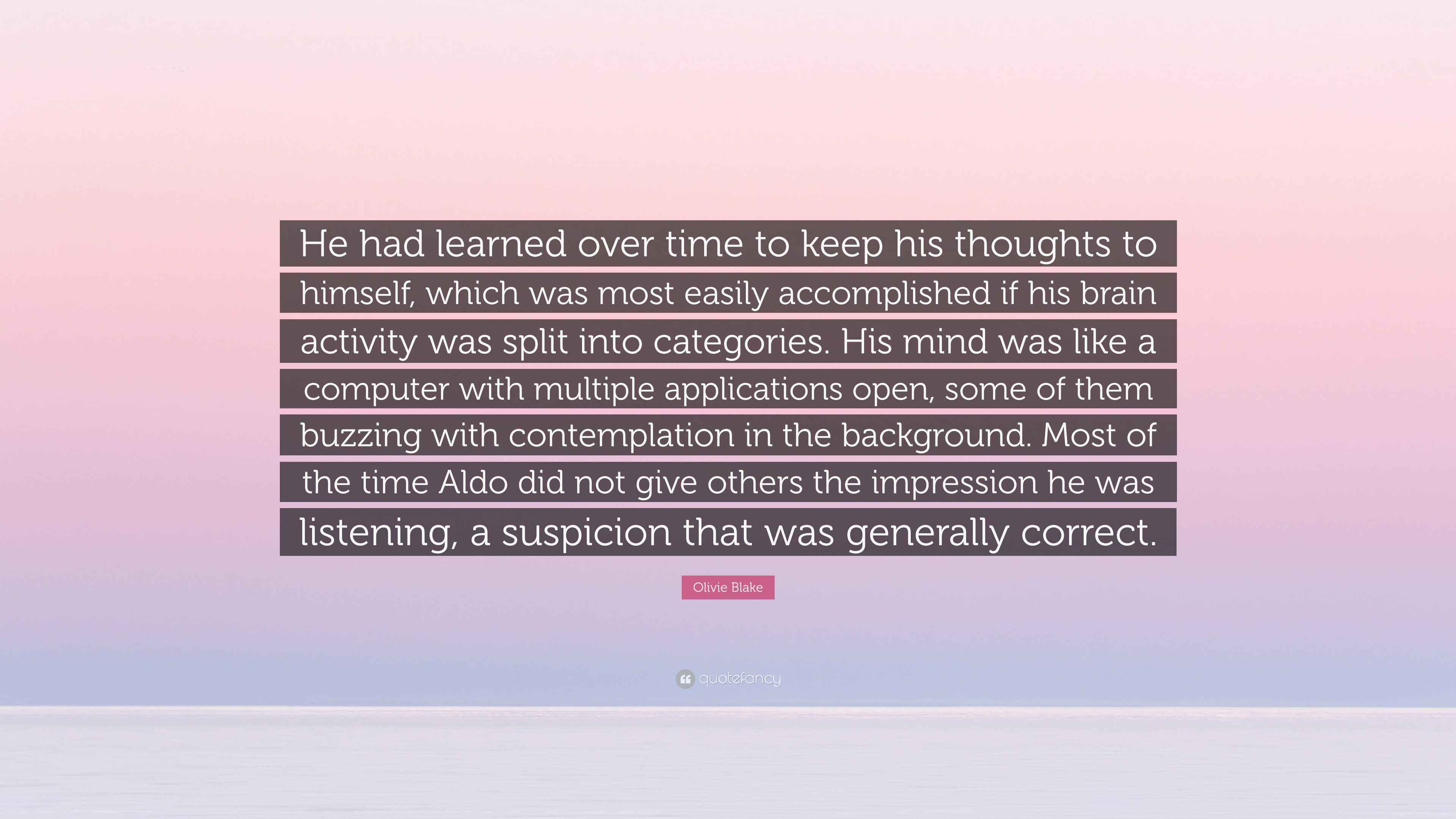 Olivie Blake Quote: “He had learned over time to keep his thoughts to ...