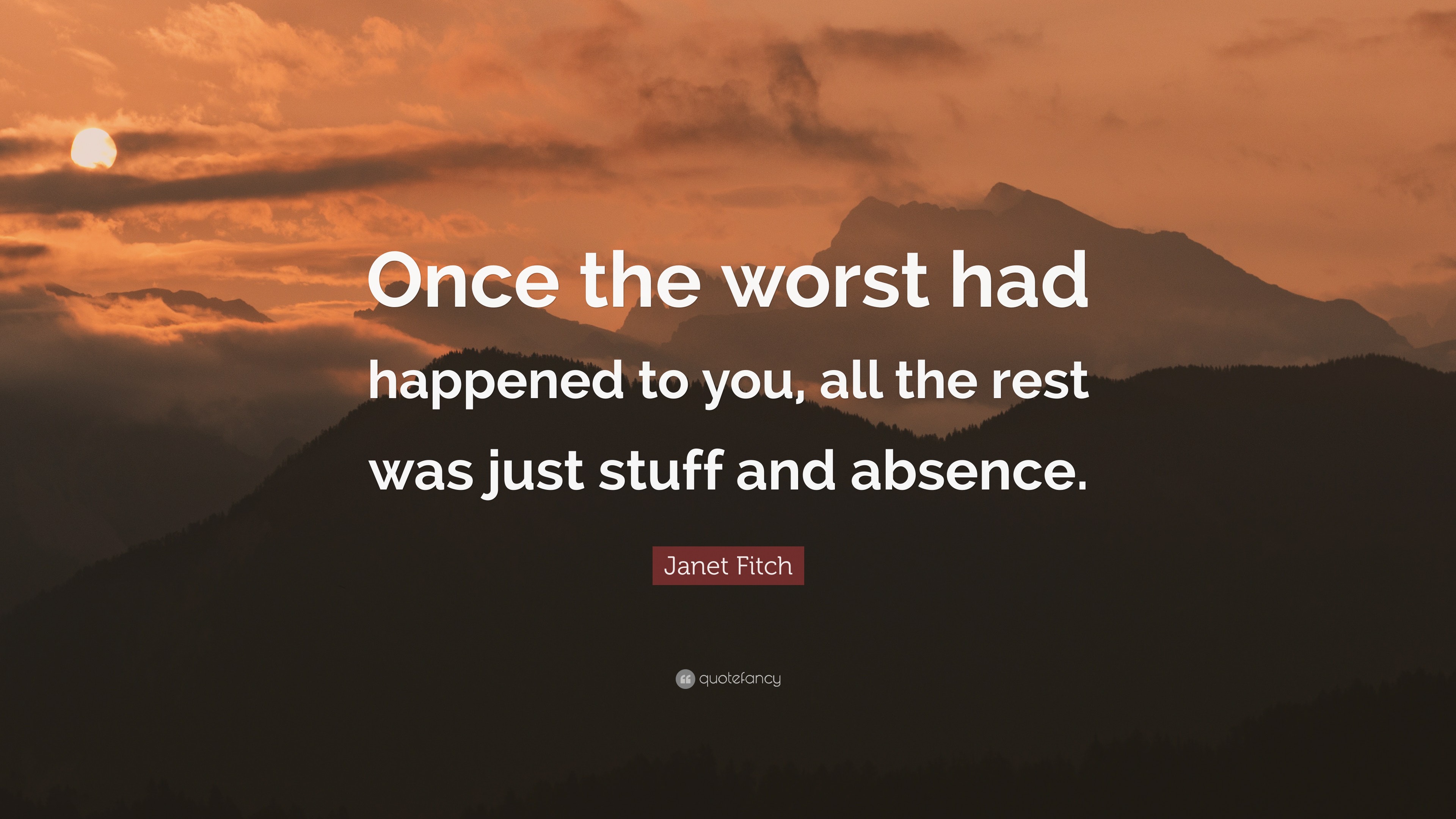 Janet Fitch Quote: “Once the worst had happened to you, all the rest ...