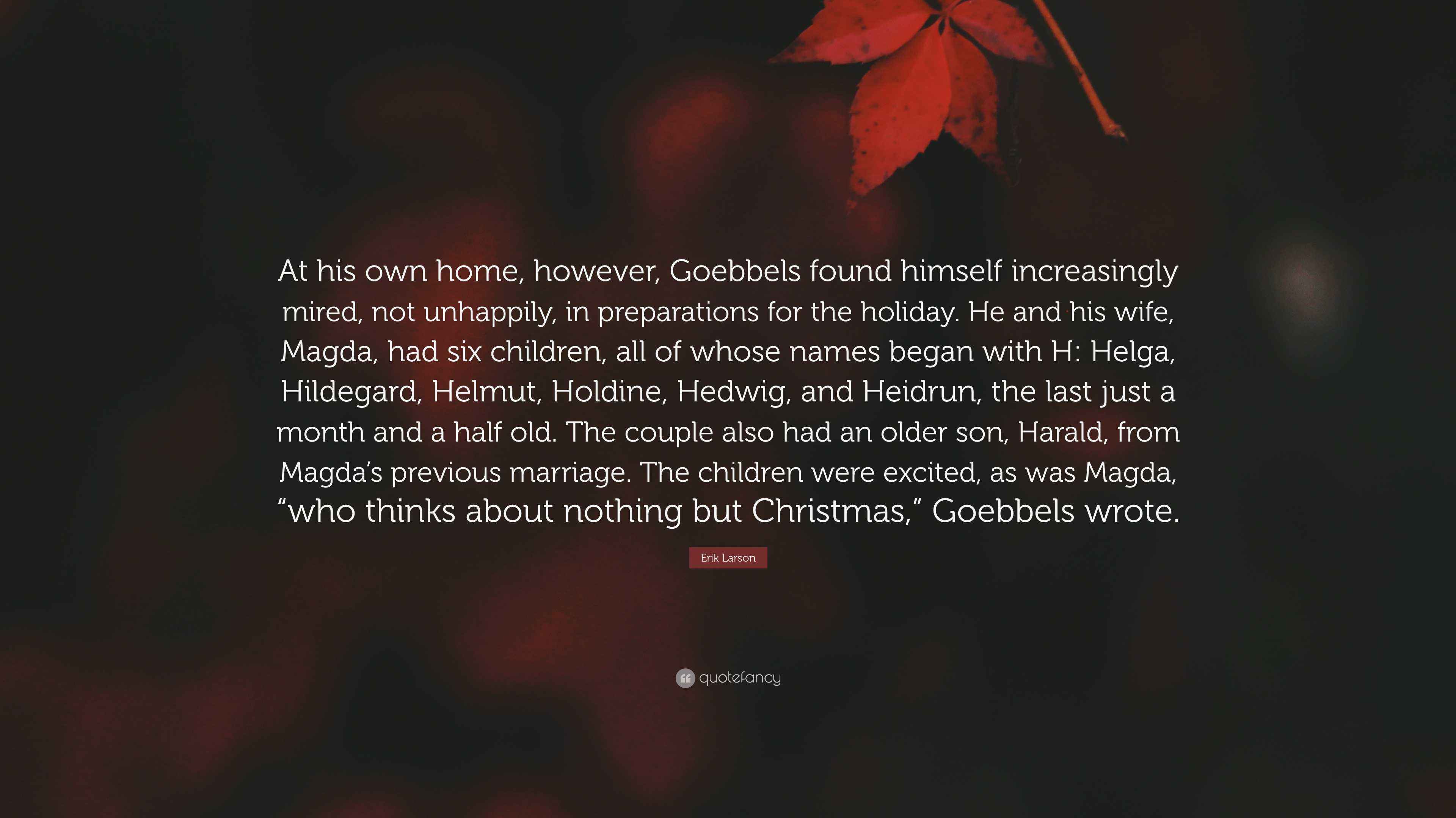 Erik Larson Quote: “At his own home, however, Goebbels found himself ...