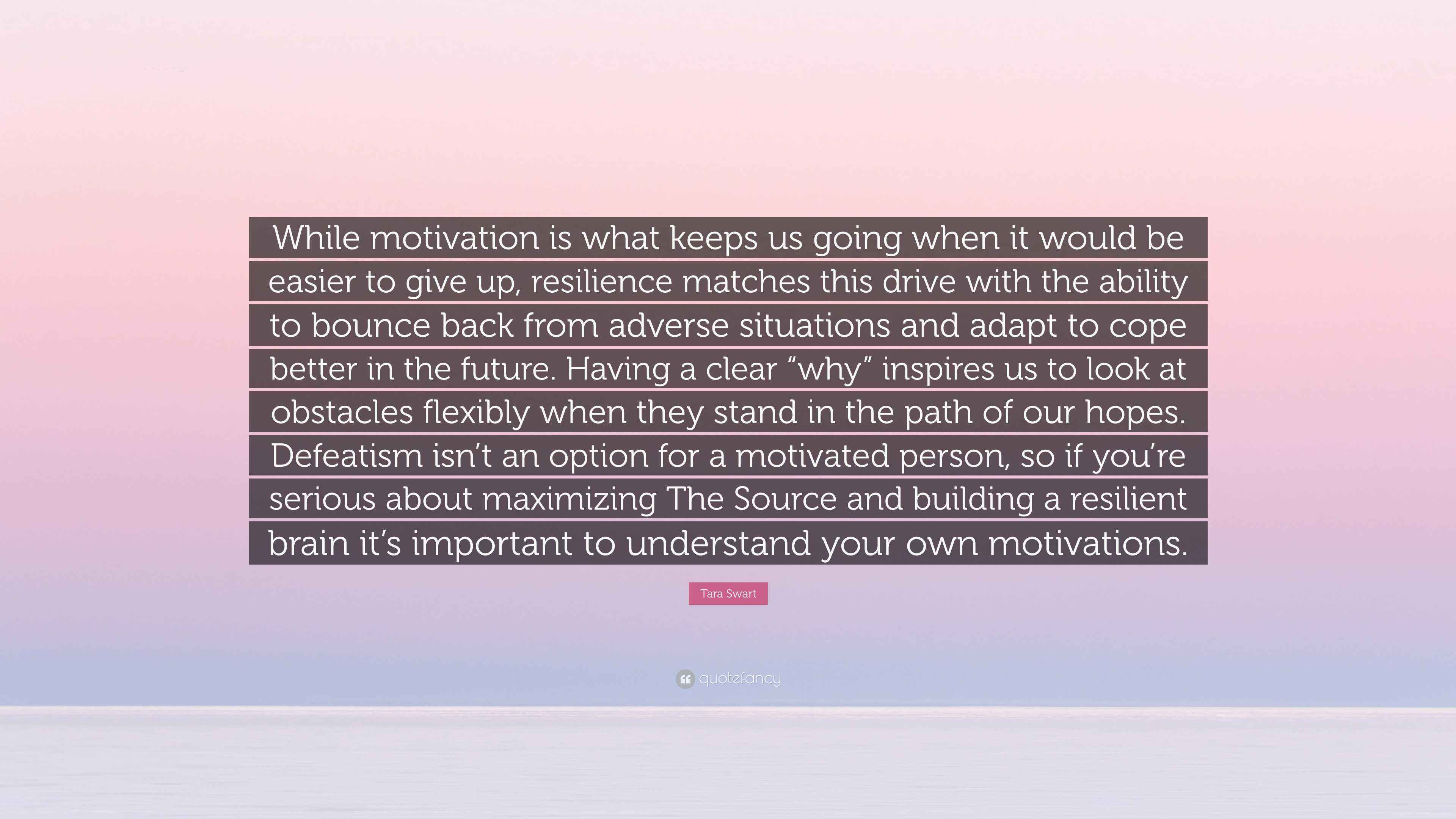 Tara Swart Quote: “While motivation is what keeps us going when it ...