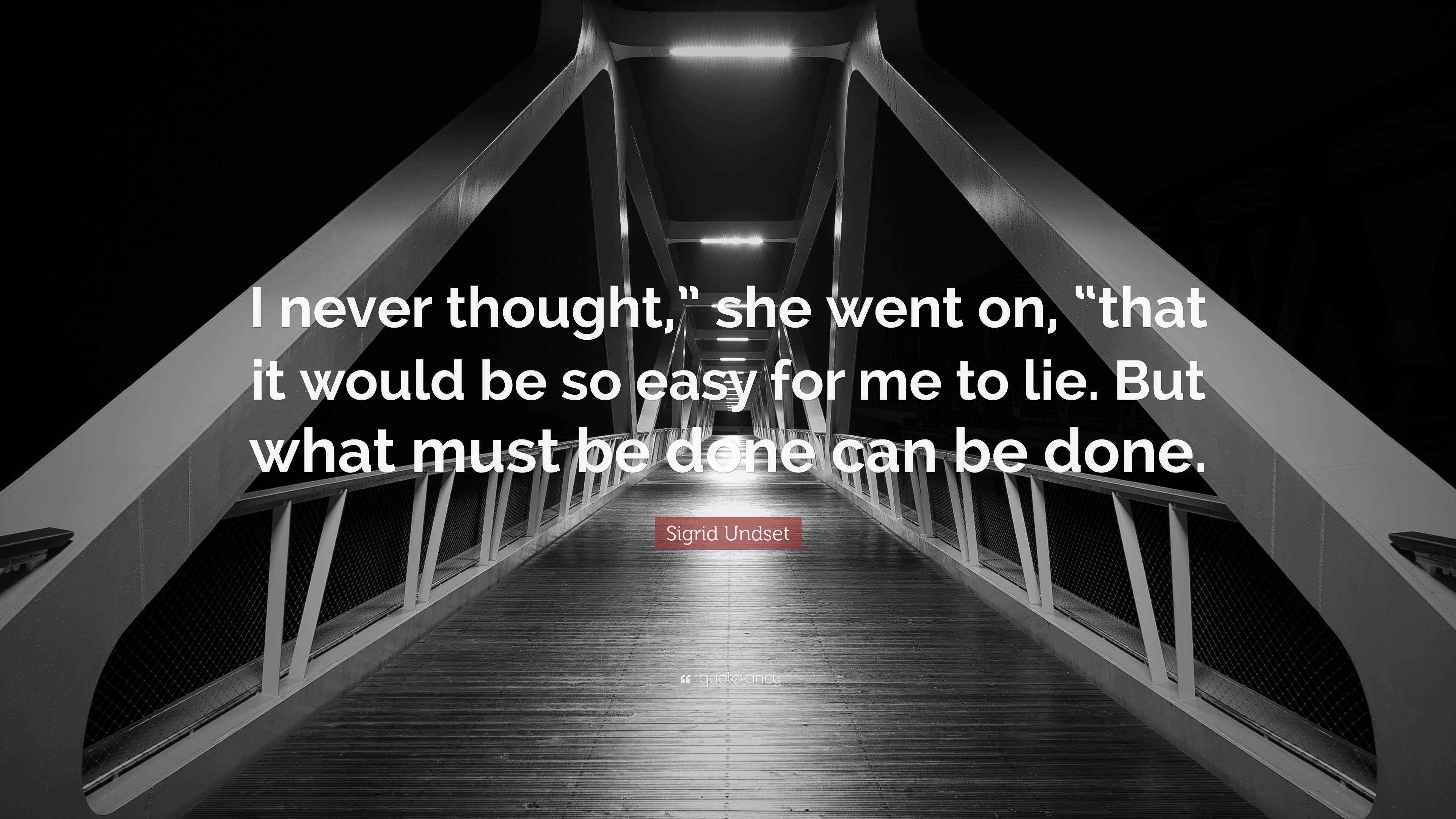 Sigrid Undset Quote: “I never thought,” she went on, “that it would be ...
