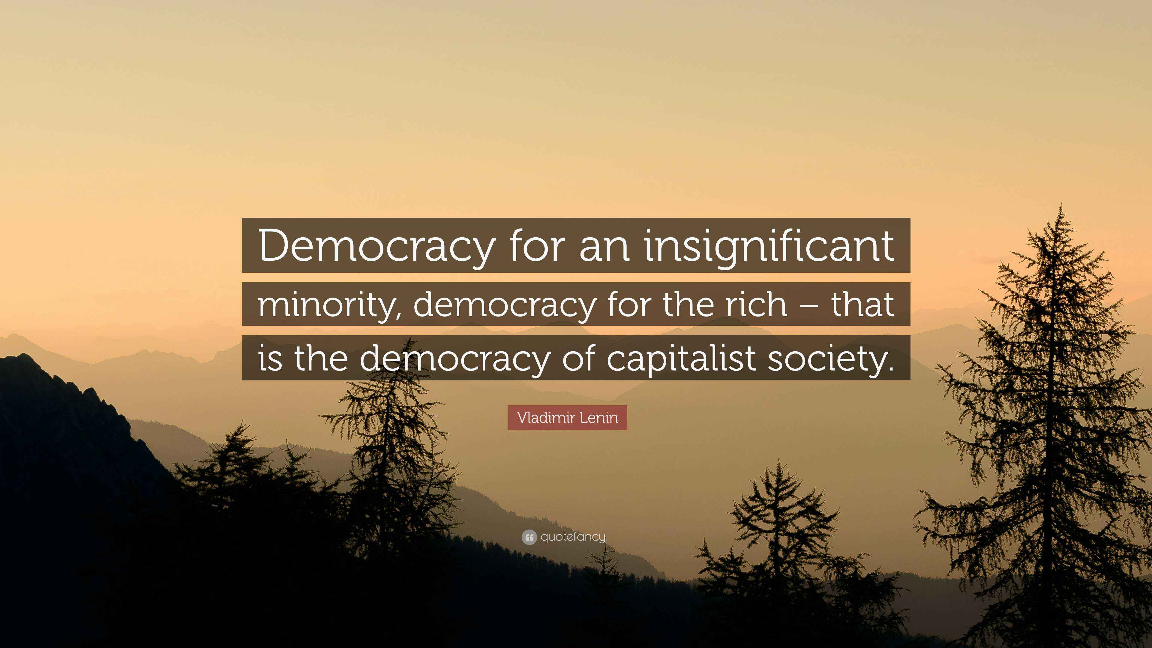 Vladimir Lenin Quote: “Democracy for an insignificant minority ...