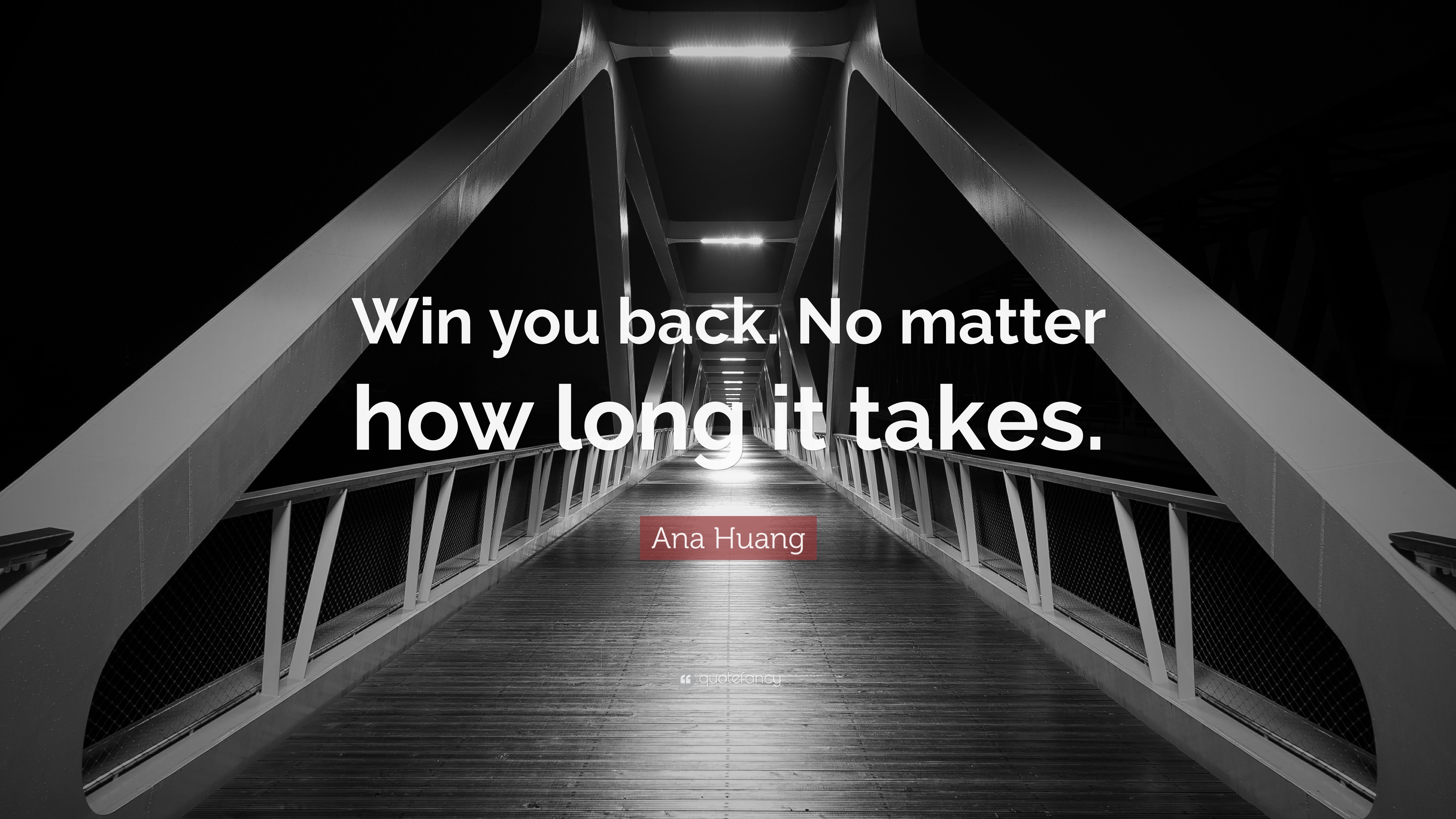Ana Huang Quote: “Win you back. No matter how long it takes.”