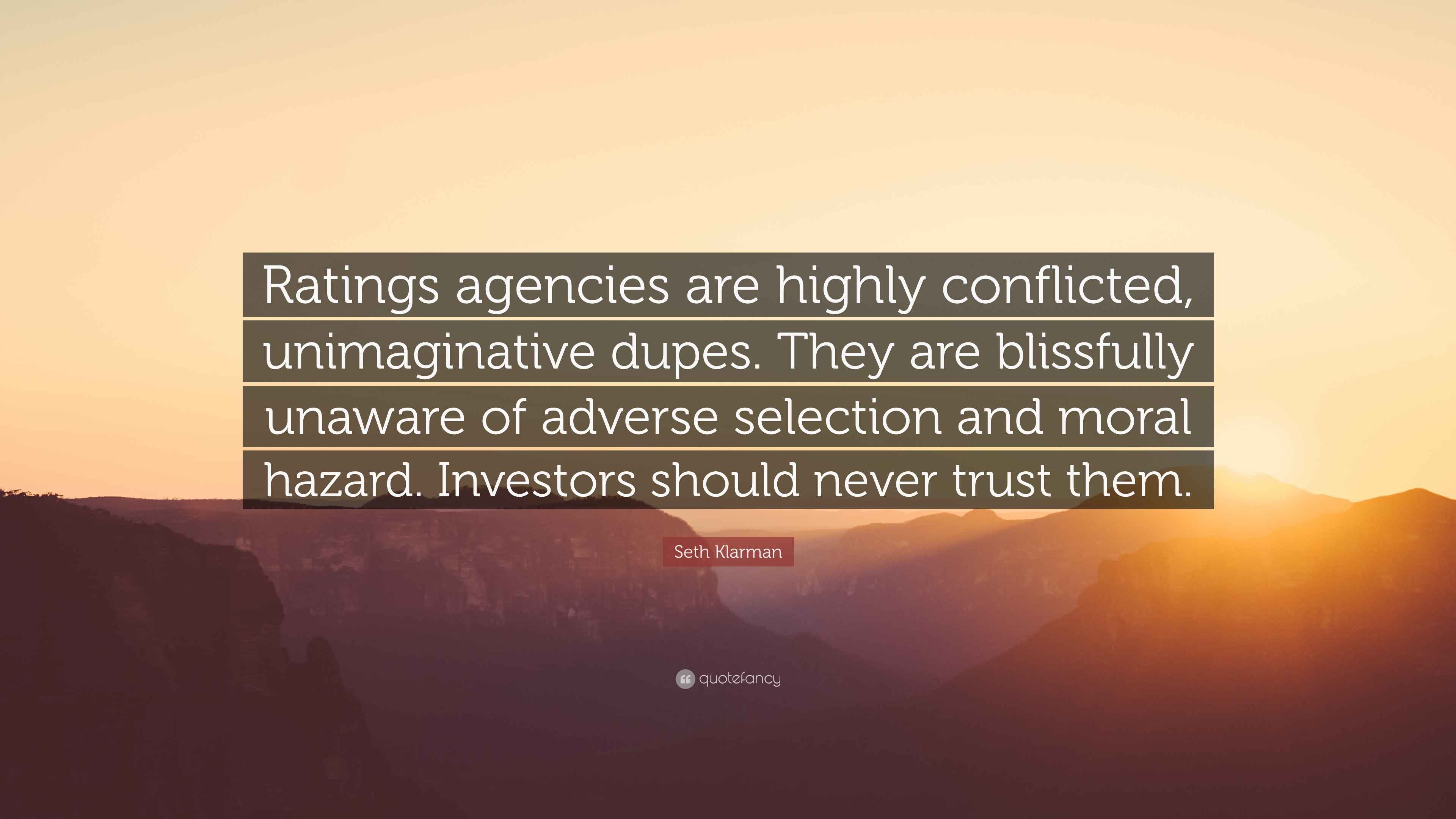 Seth Klarman Quote: “Ratings agencies are highly conflicted ...